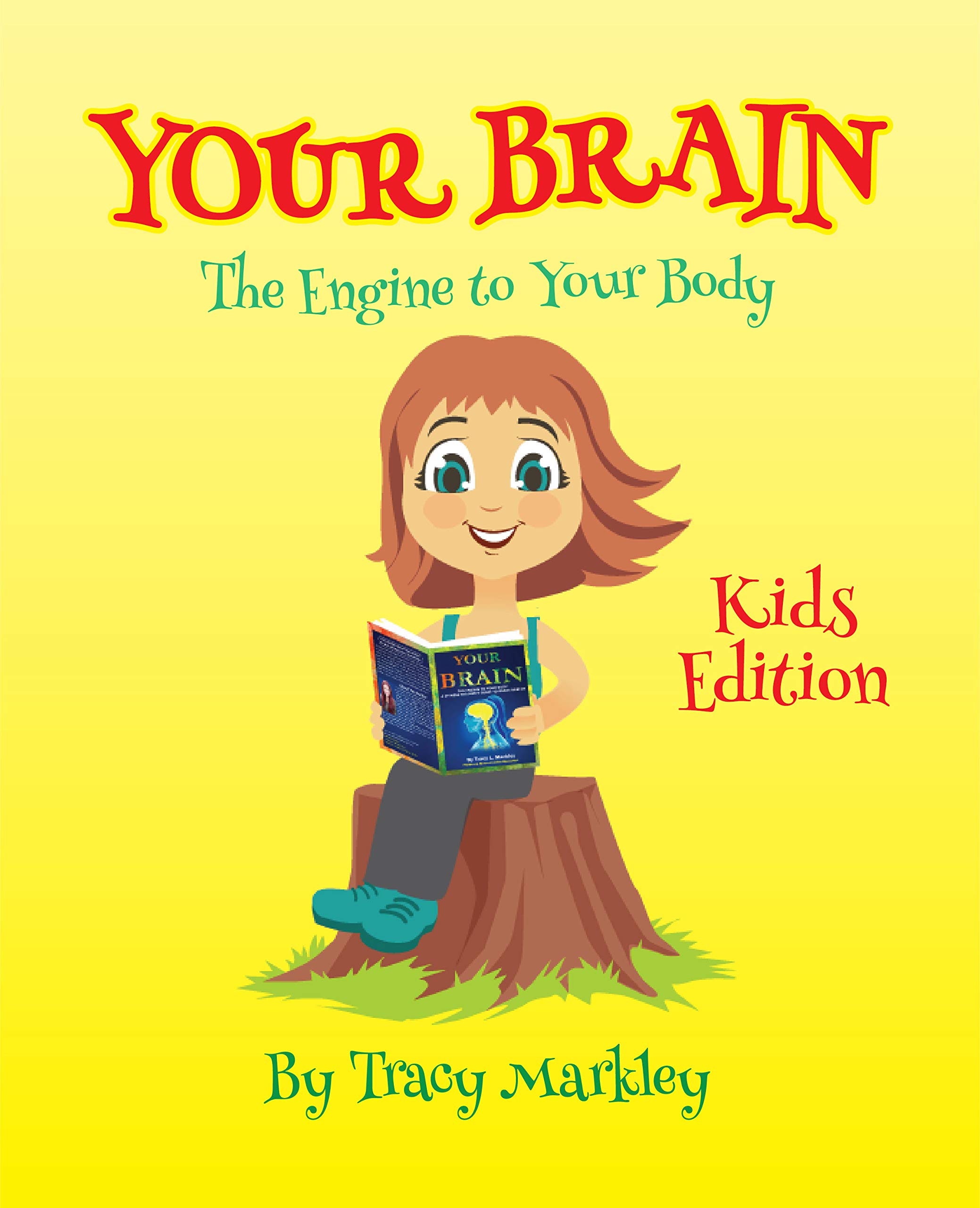 Your Brain The Engine to Your Body: Kid's Edition by Tracy Markley ...