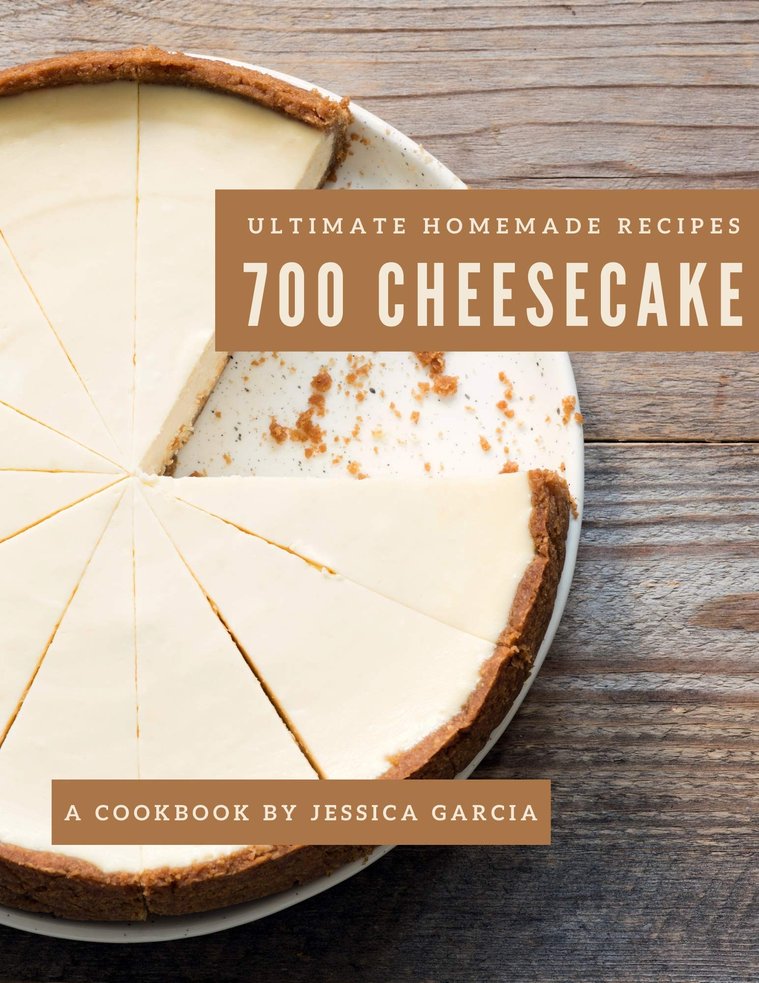 700 Ultimate Homemade Cheesecake Recipes: A Homemade Cheesecake ...