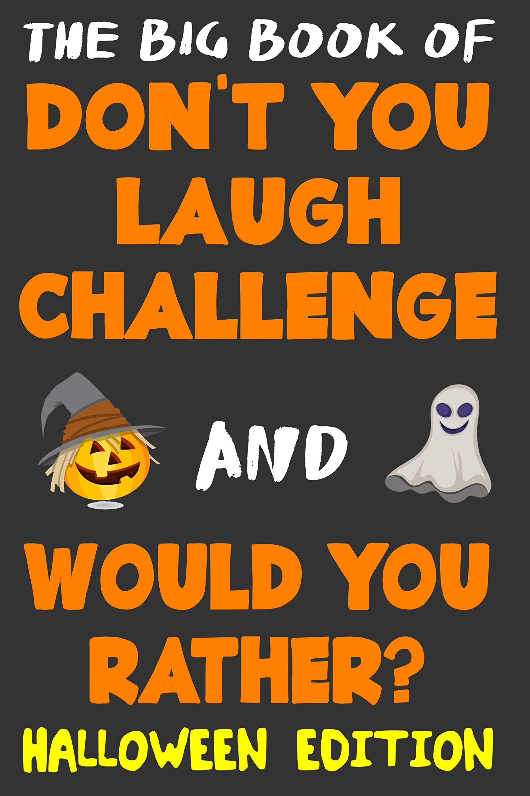 The Big Book of Don't You Laugh Challenge and Would You Rather ...