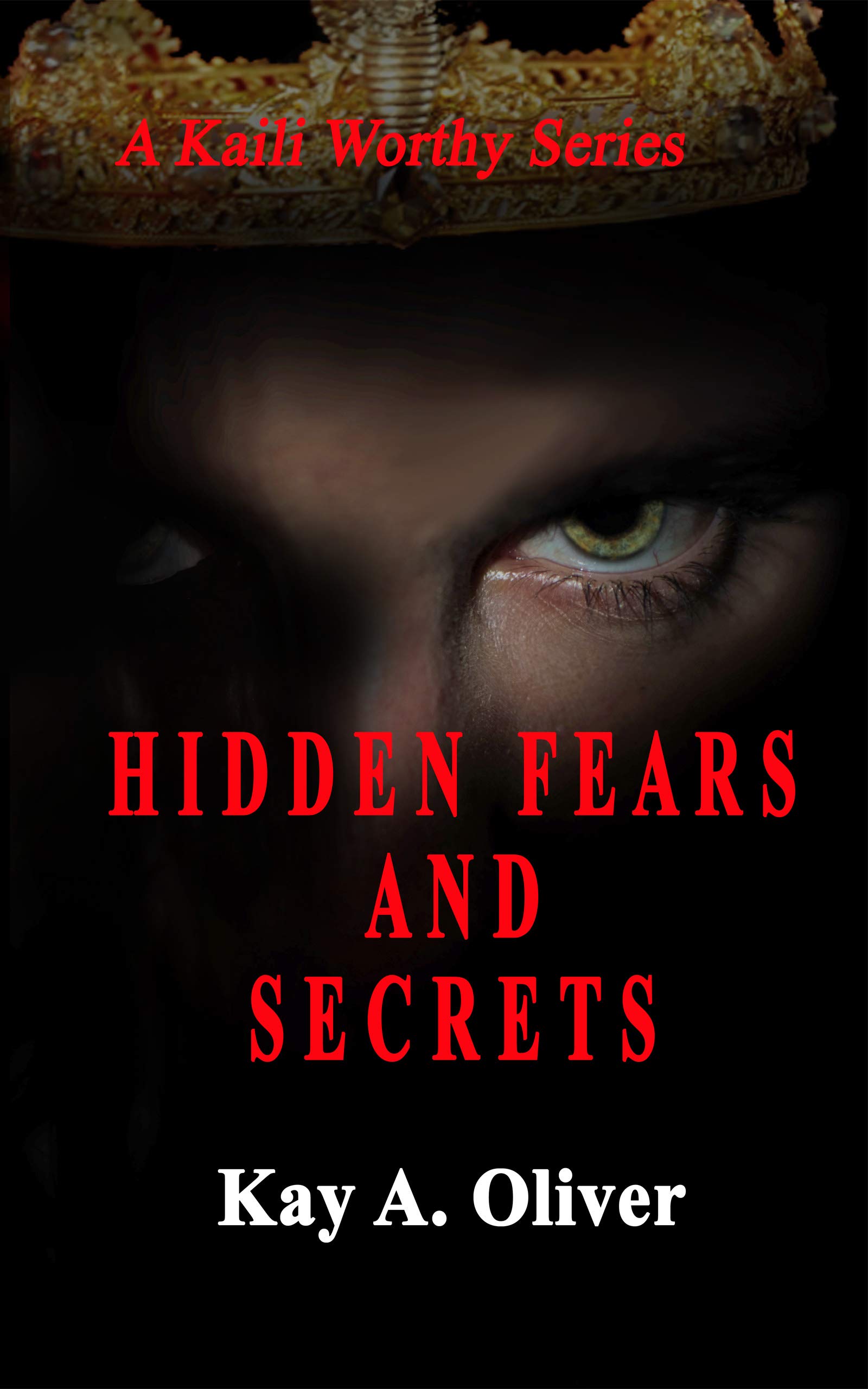 Hidden Fears and Secrets by Kay A. Oliver | Goodreads