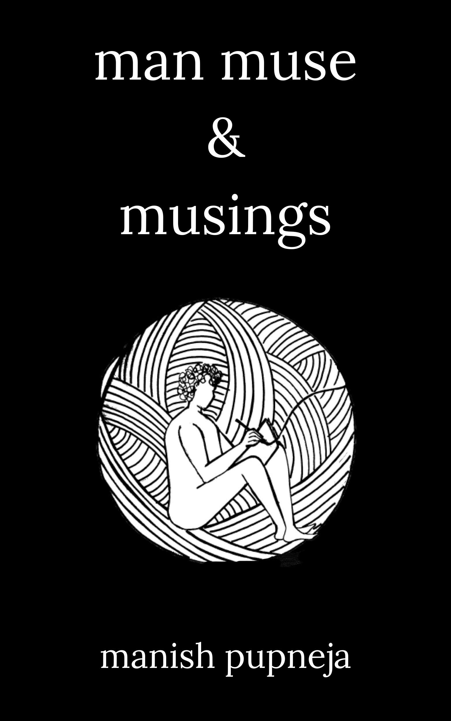 man muse & musings by Manish Pupneja | Goodreads