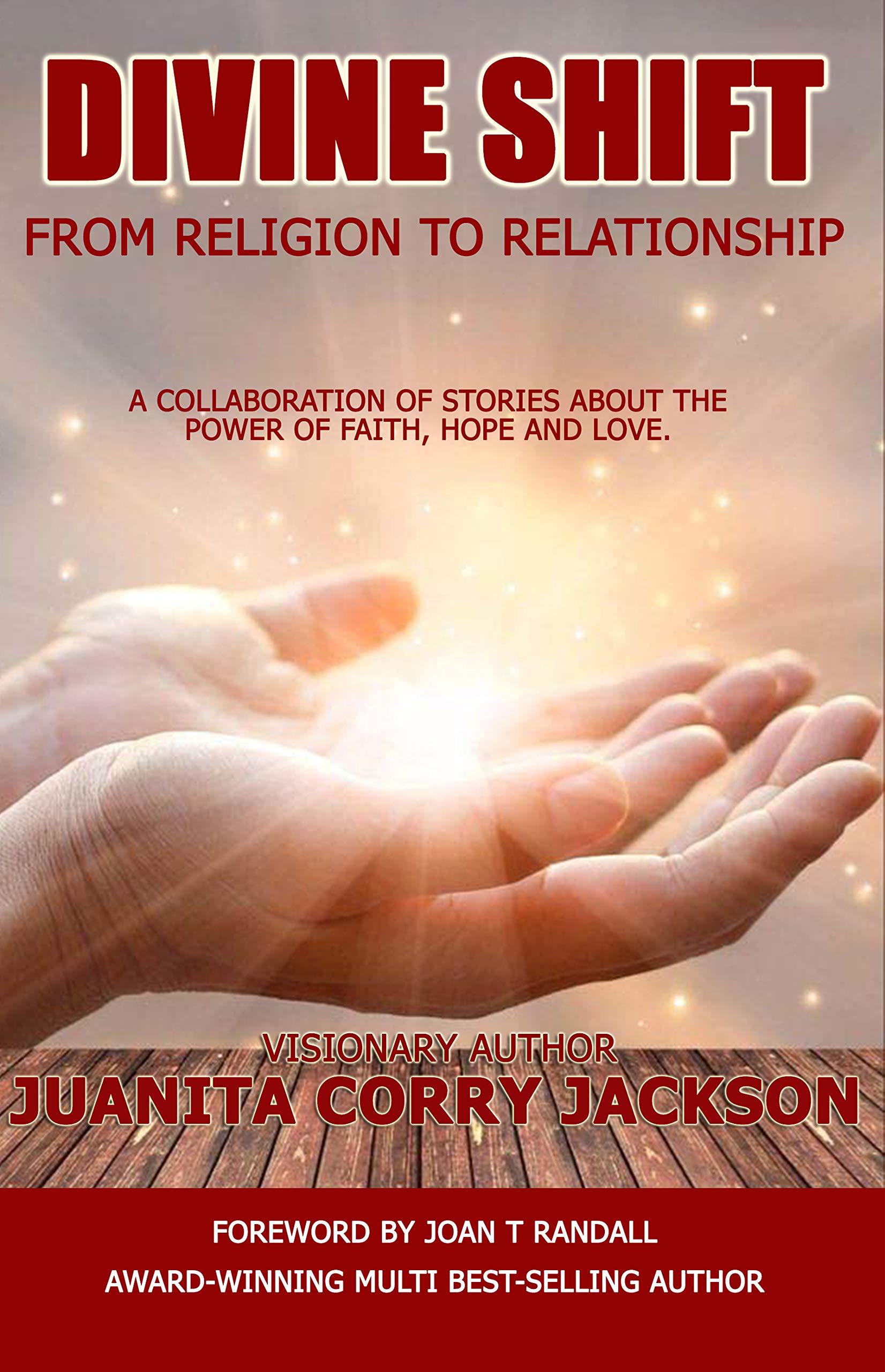 DIVINE SHIFT: FROM RELIGION TO RELATIONSHIP by Juanita Corry Jackson ...