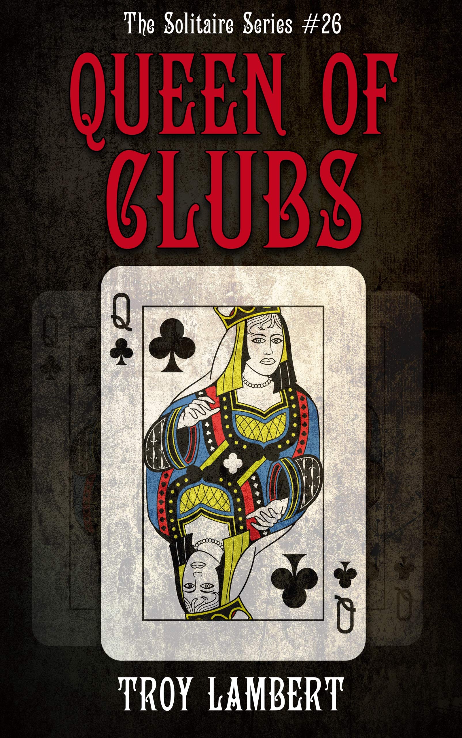 The Queen of Clubs: The Solitaire Series #26 by Troy Lambert | Goodreads