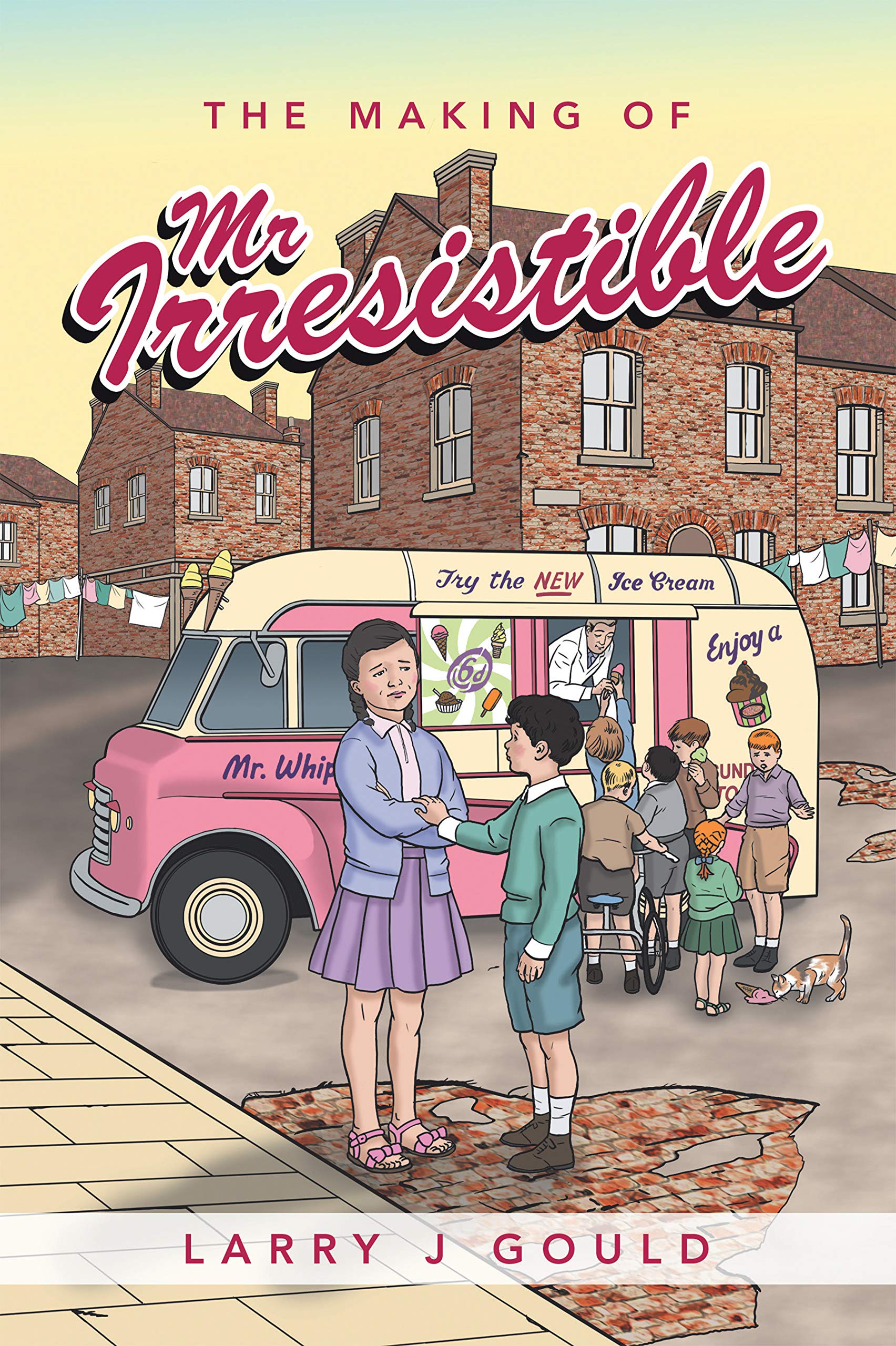The Making of Mr Irresistible by Larry J Gould | Goodreads