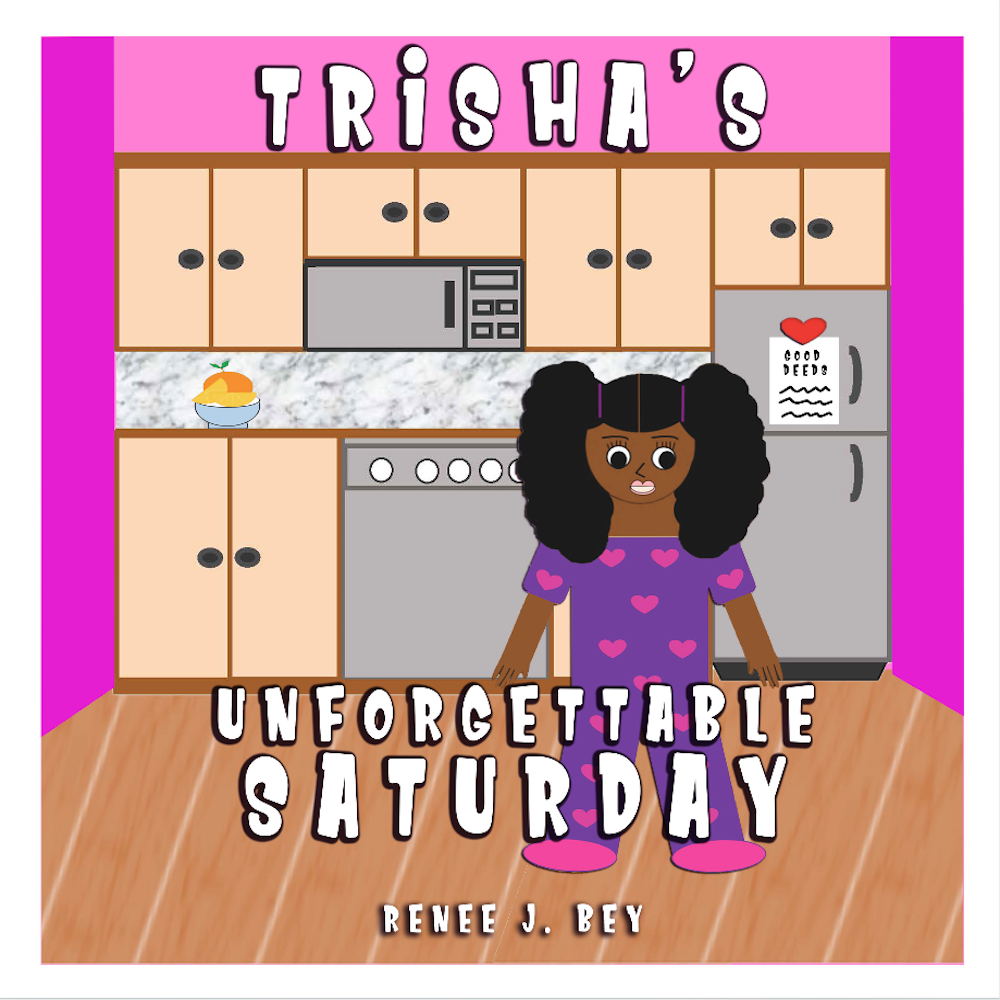 Trisha's Unforgettable Saturday: A Story of Doing Good Deeds by Renee J ...