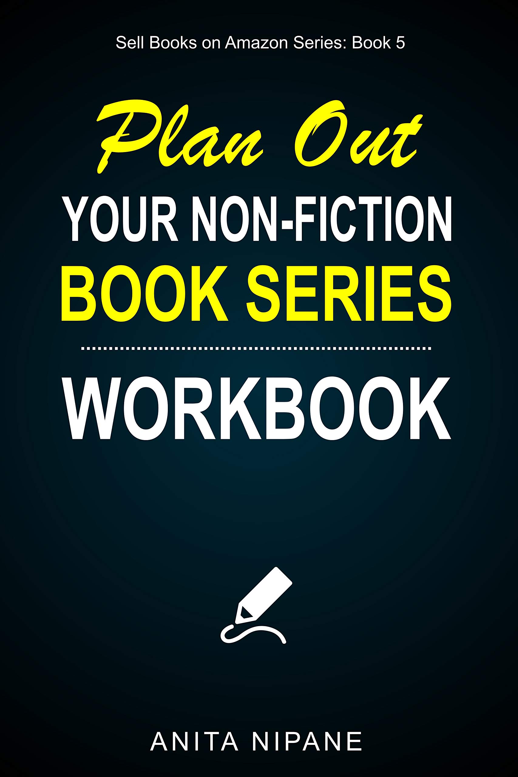 Plan Out Your Book Series: Workbook for Non-fiction Writers by Anita ...