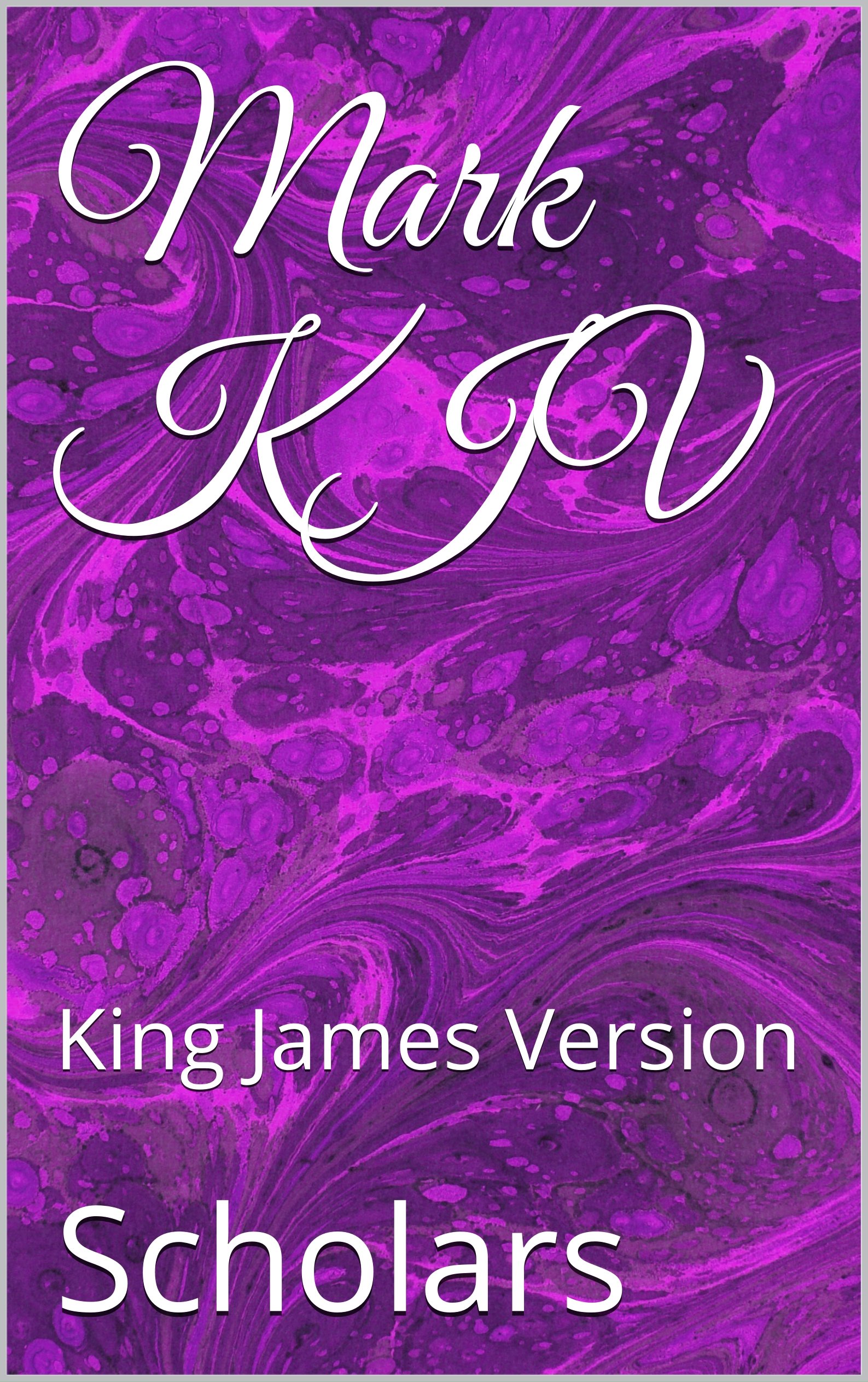 Mark KJV: King James Version by Scholars | Goodreads