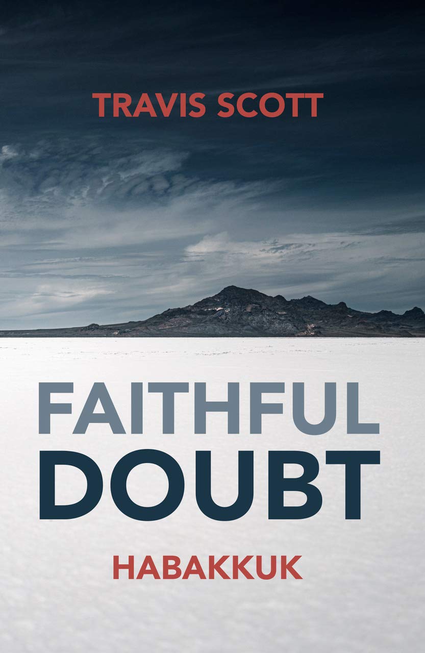 Faithful Doubt: Habakkuk by Travis Scott | Goodreads