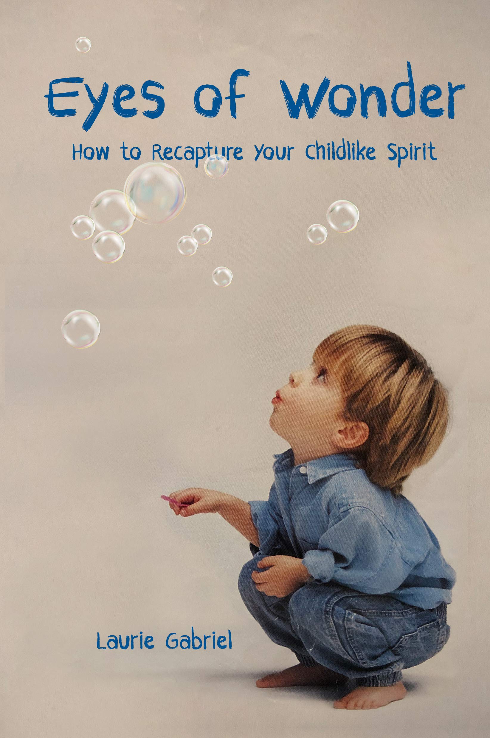 Eyes of Wonder: How to Recapture Your Childlike Spirit by Laurie ...