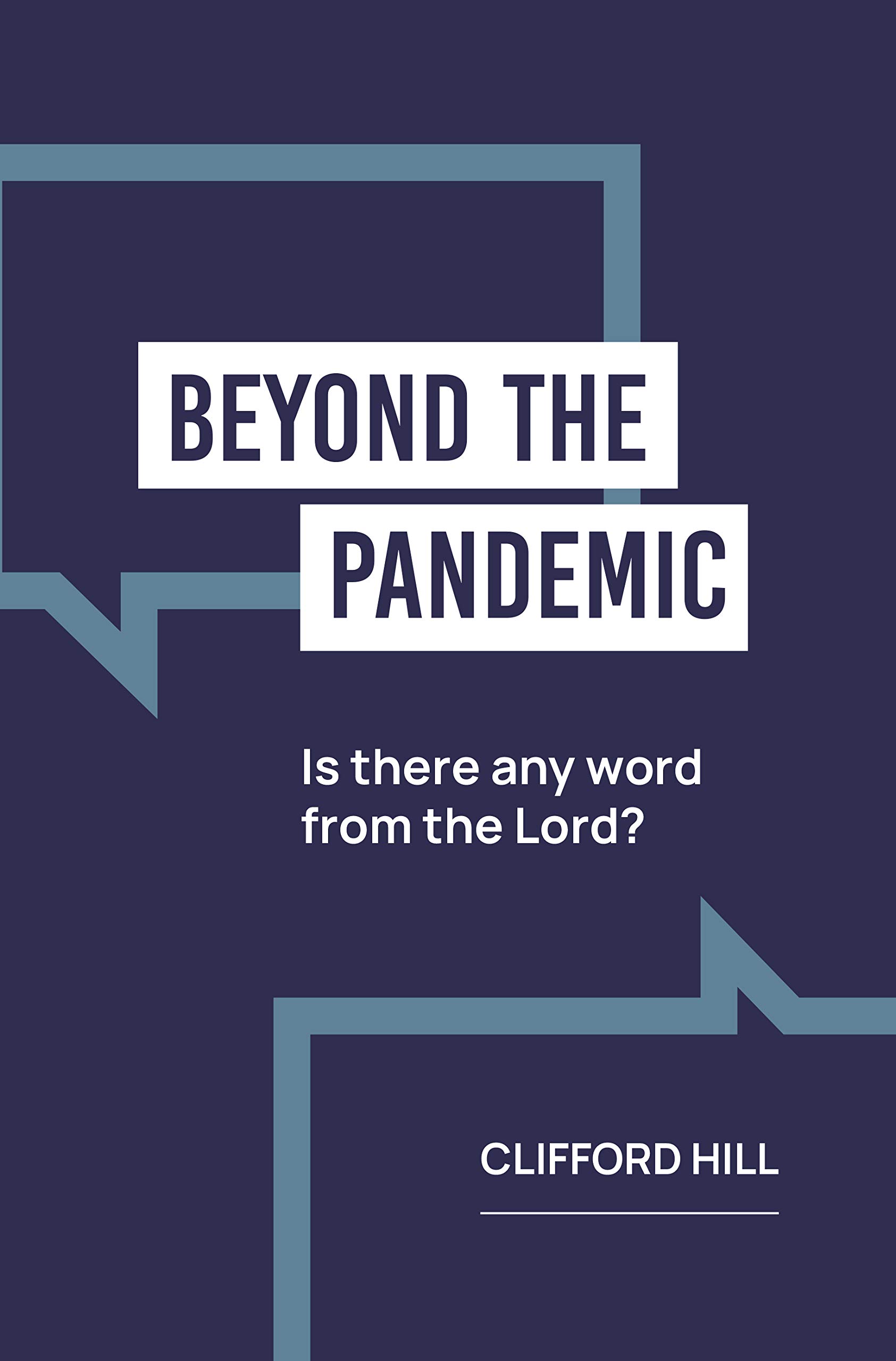 Beyond the Pandemic : Is there any Word from the Lord? by Clifford Hill ...