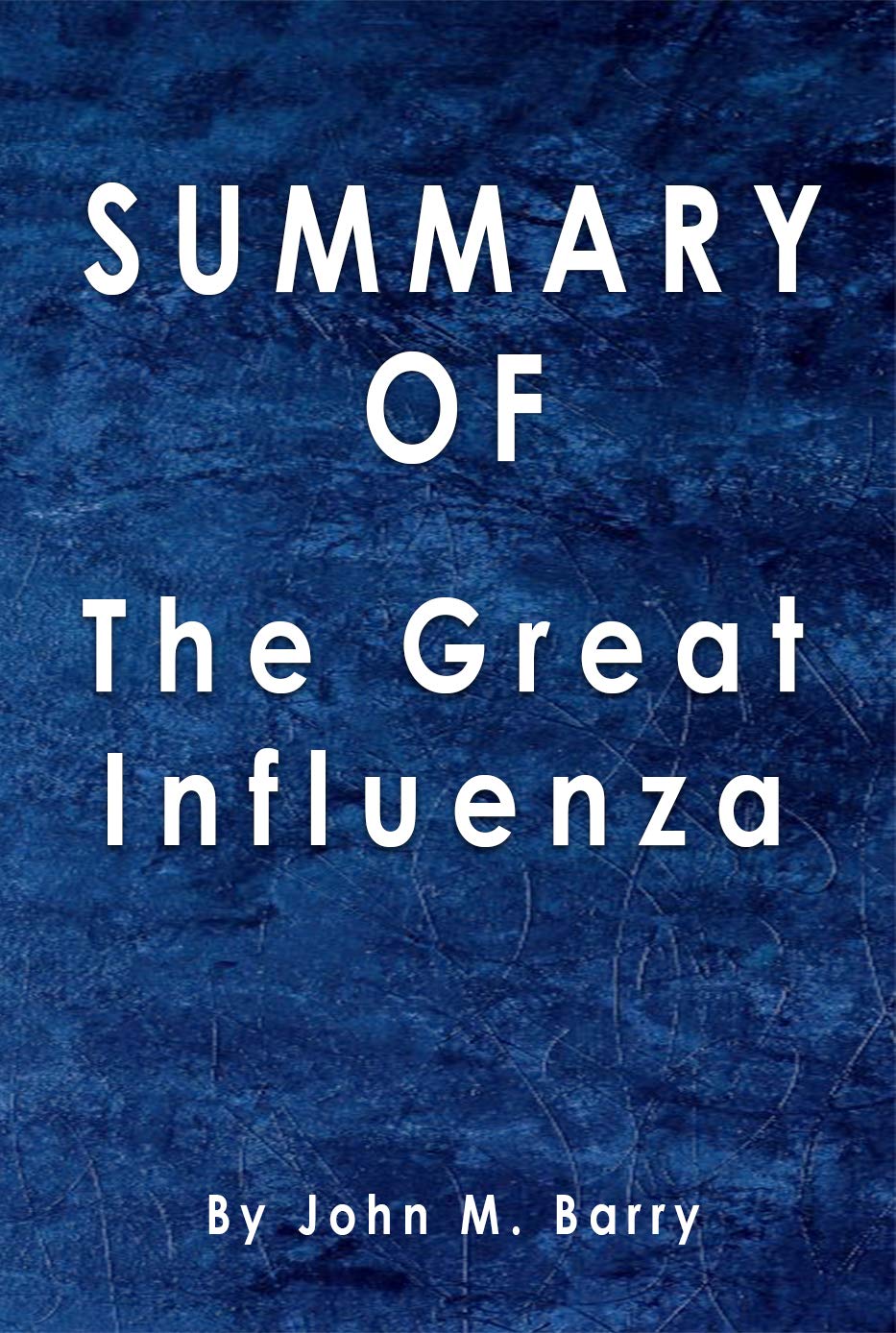 Summary Of The Great Influenza: By John M. Barry by Alma Duncan | Goodreads