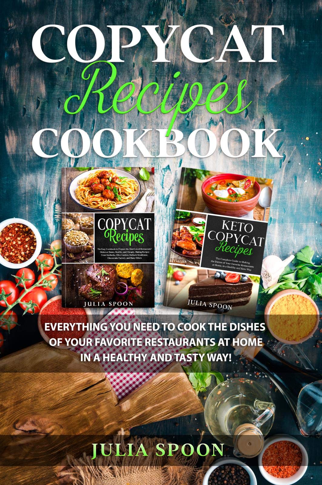 Copycat Recipes Cookbook: Everything You Need to Cook the Dishes of ...