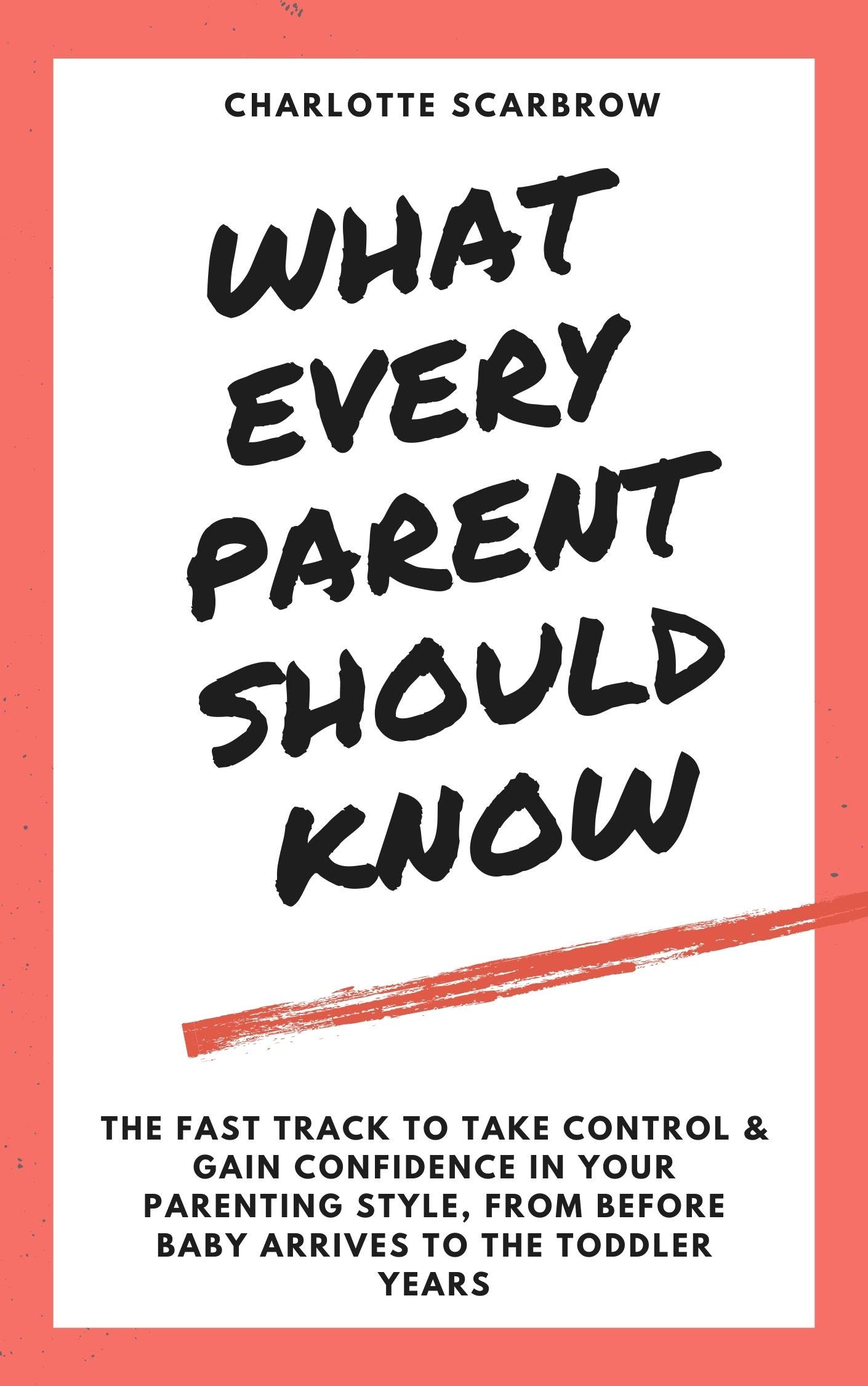 What Every Parent Should Know: The fast track to take control and gain ...