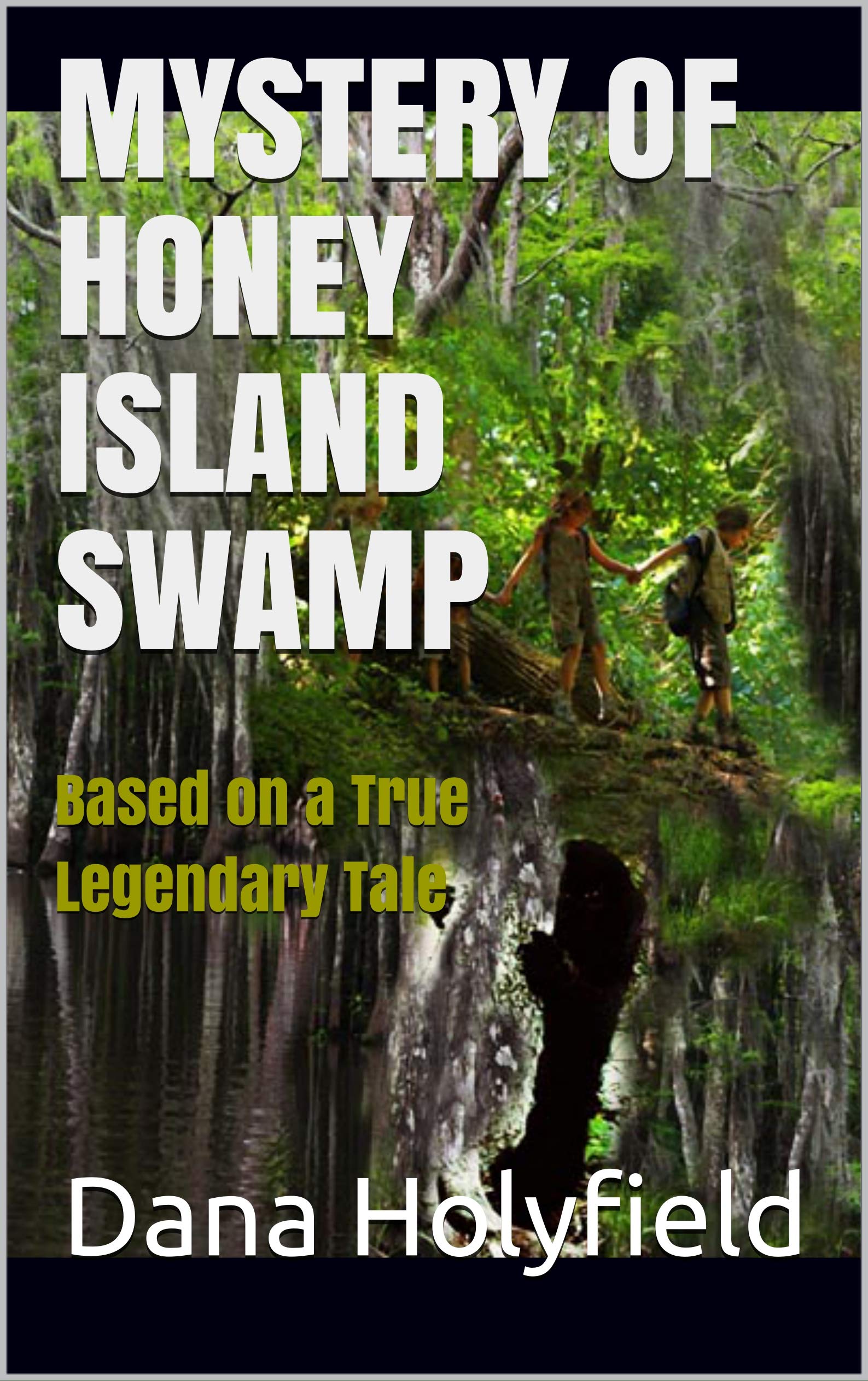 Mystery of Honey Island Swamp: Based on a True Legendary Tale by Dana ...