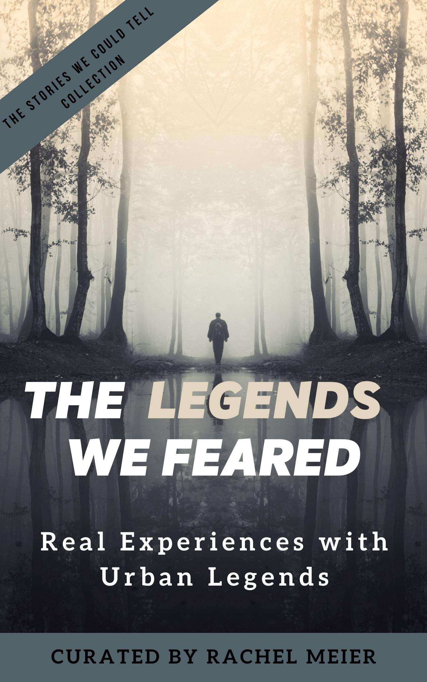 The Legends We Feared: Real Experiences with Urban Legends by Rachel ...