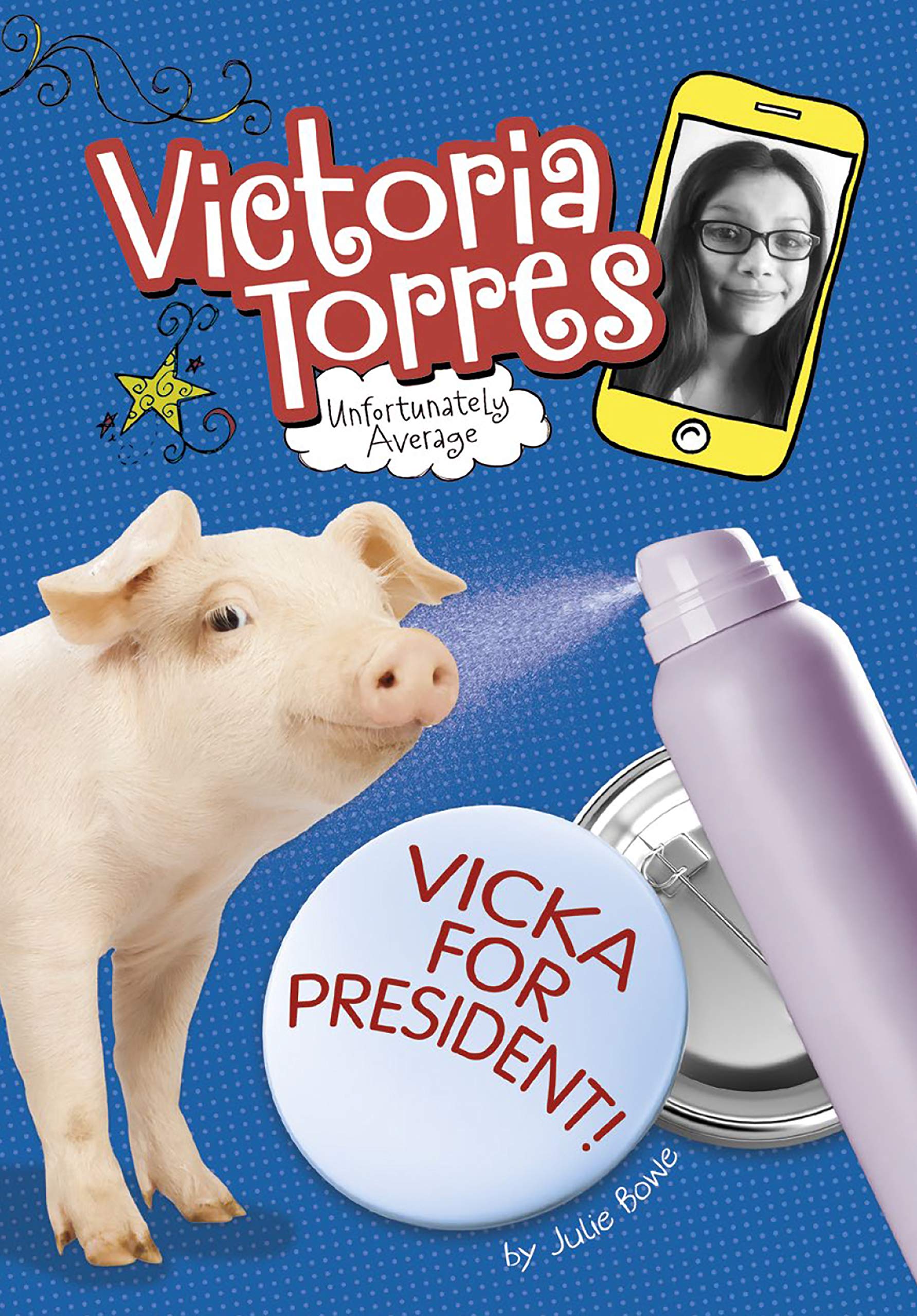 Vicka for President! by Julie Bowe | Goodreads