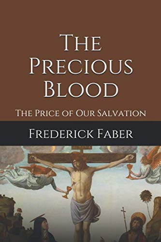 The Precious Blood: The Price of Our Salvation by Frederick William ...
