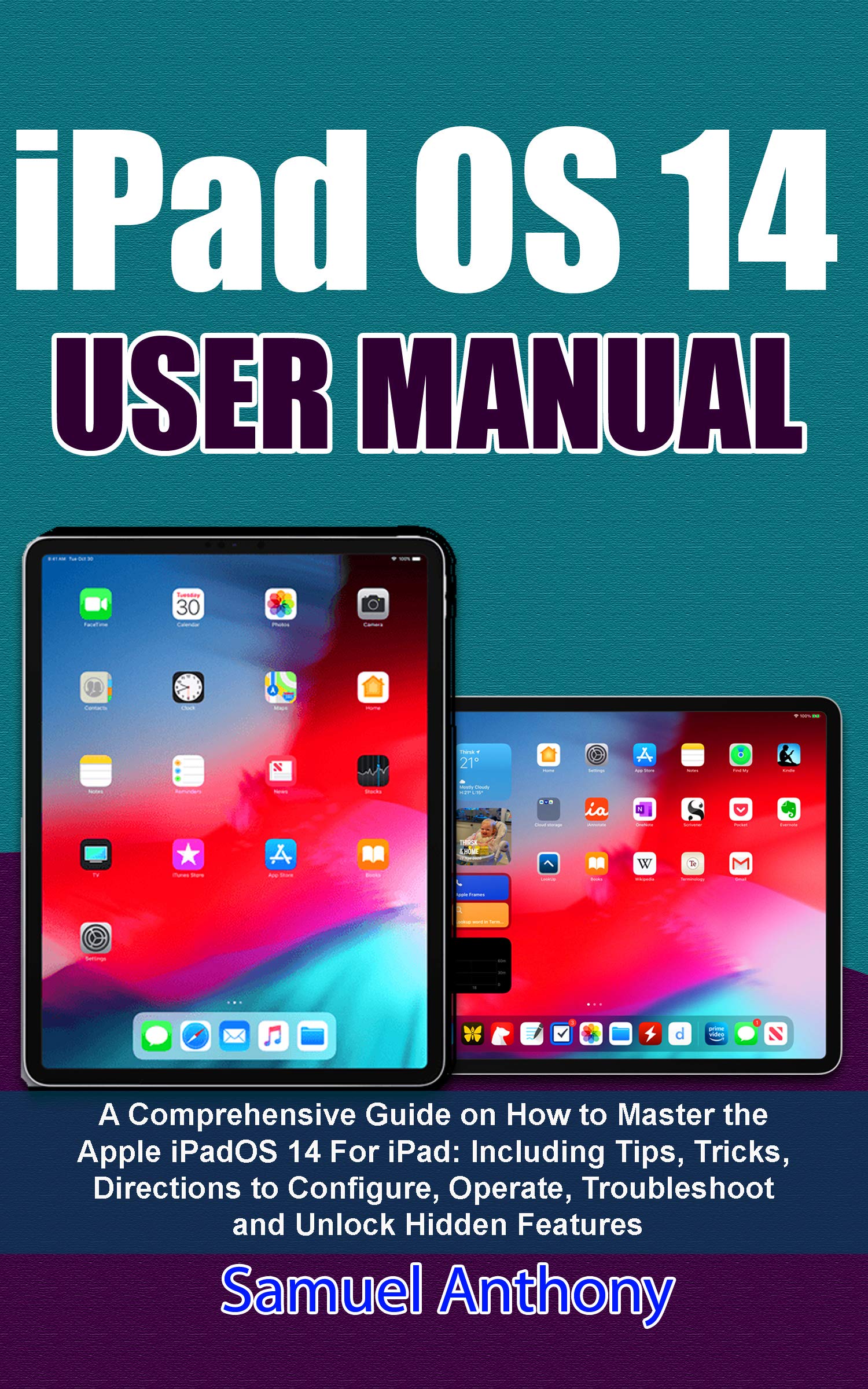 iPad OS 14 USER MANUAL: A Comprehensive Guide on How to Master the ...