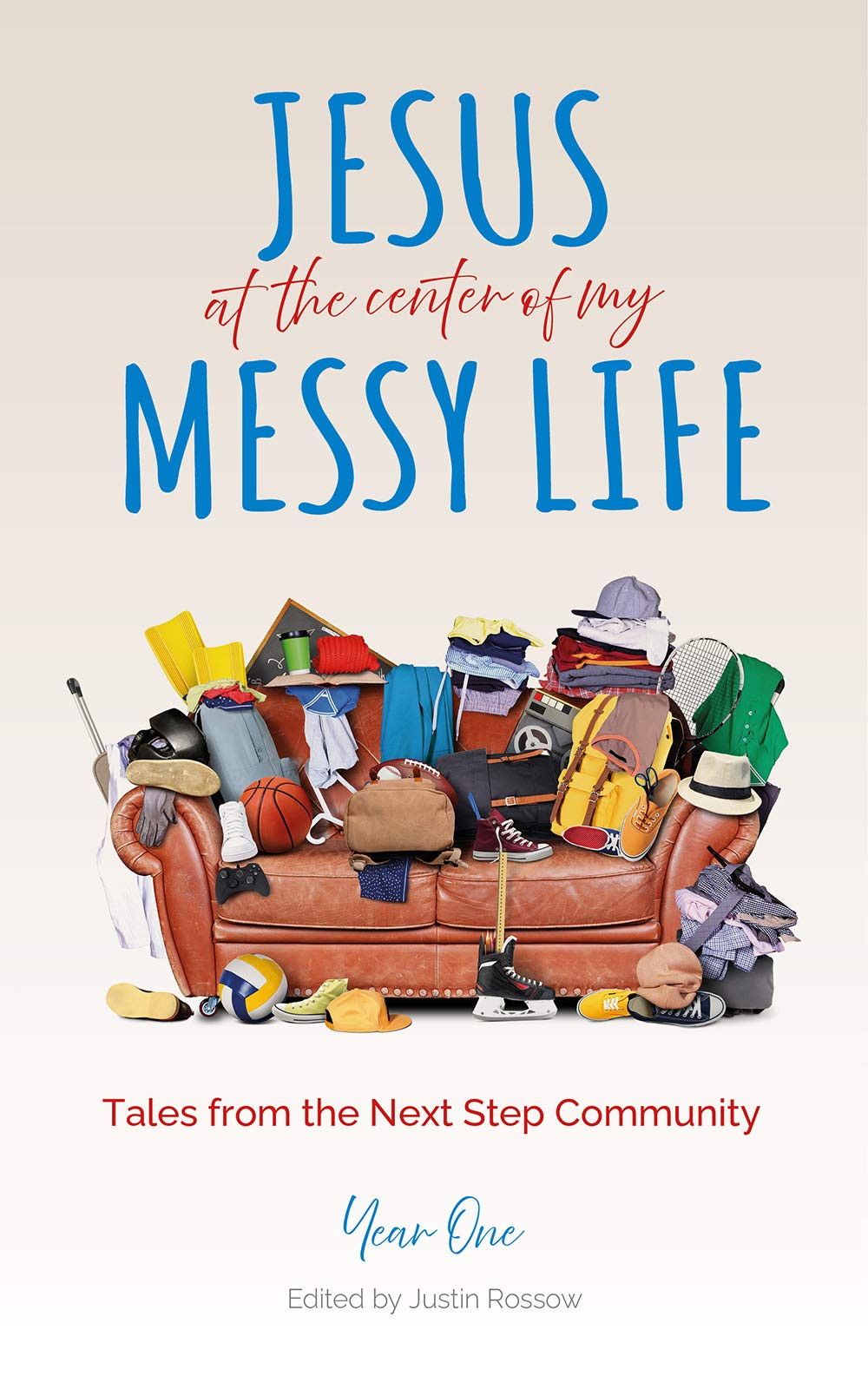 Jesus At The Center Of My Messy Life: Tales From The Next Step ...