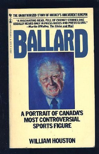 Ballard: A Portrait Of Canada's Most Controversial Sports Figure by ...