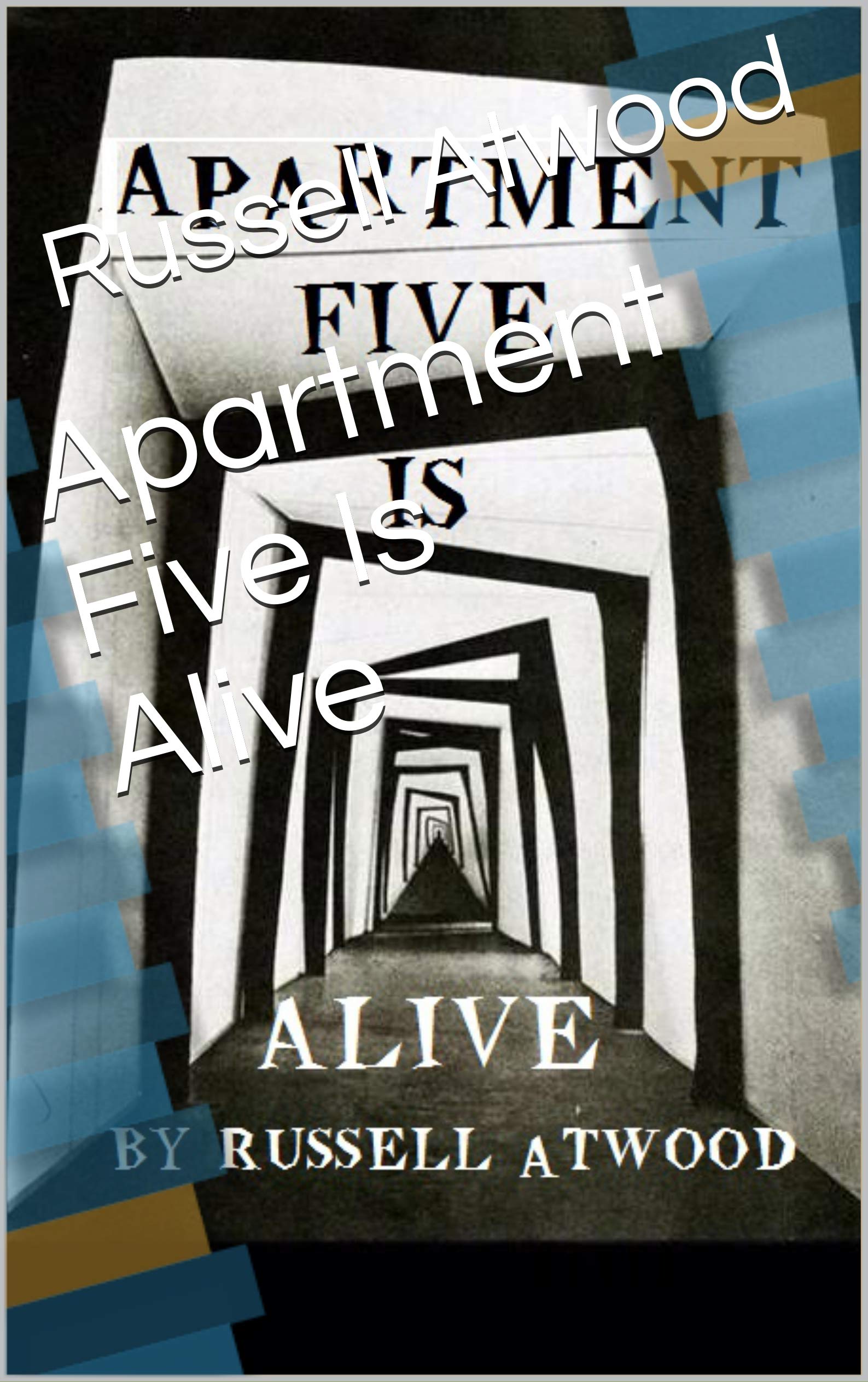 Apartment Five Is Alive by Russell Atwood | Goodreads