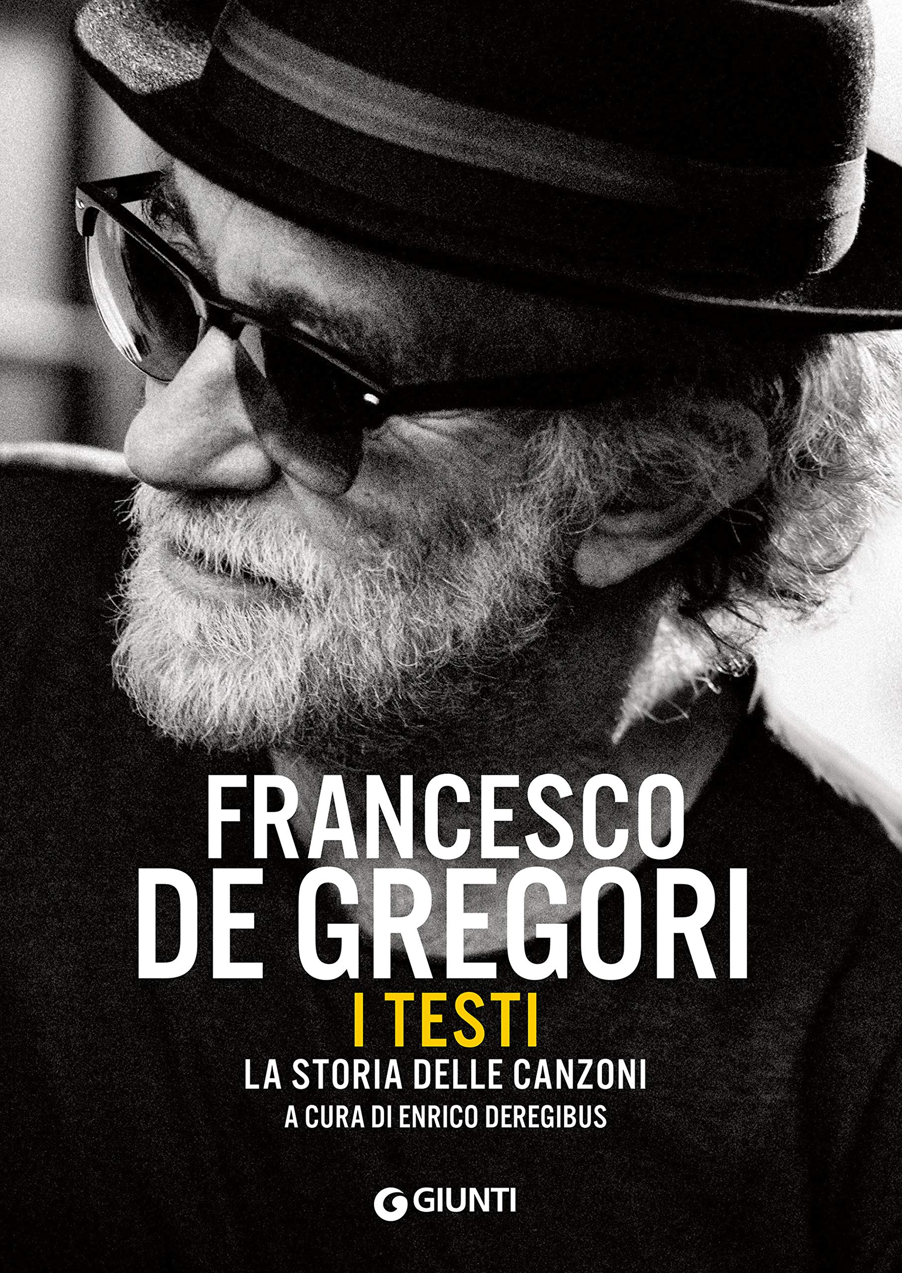 Francesco De Gregori. I testi. La storia delle canzoni by Enrico ...