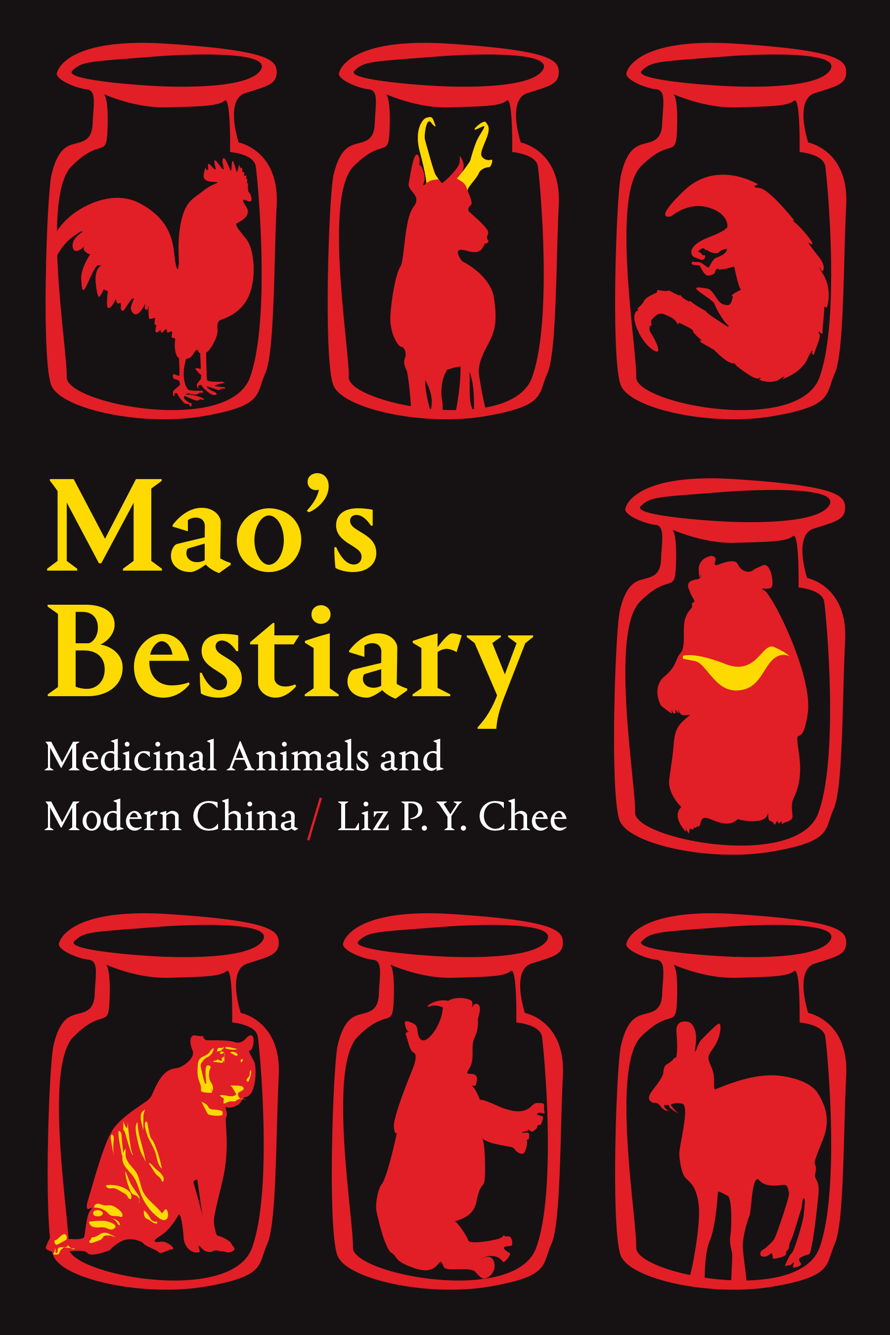 Mao's Bestiary: Medicinal Animals and Modern China by Liz P. Y. Chee ...