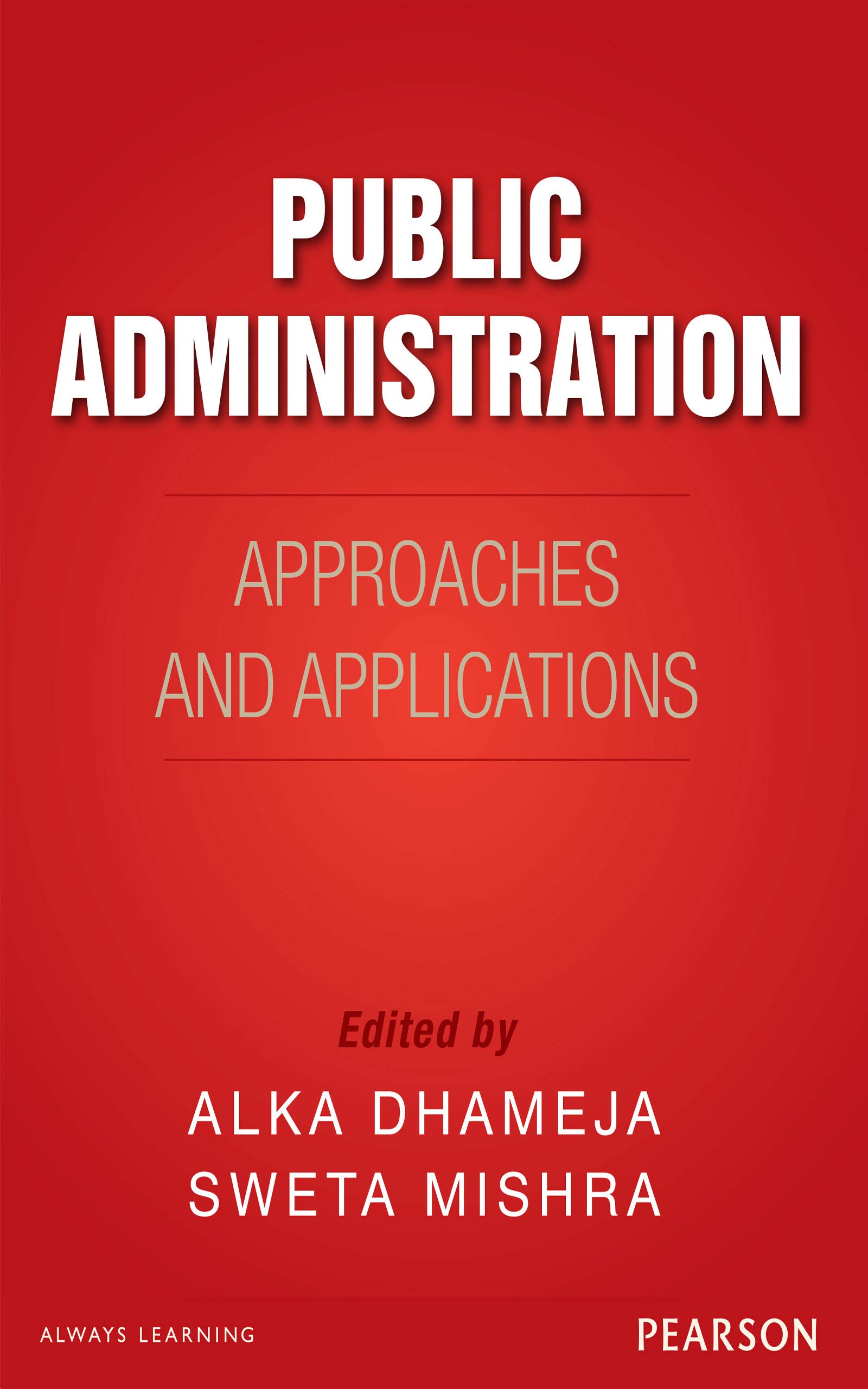 Public Administration: Approaches and Applications by Dhameja/Mishra ...