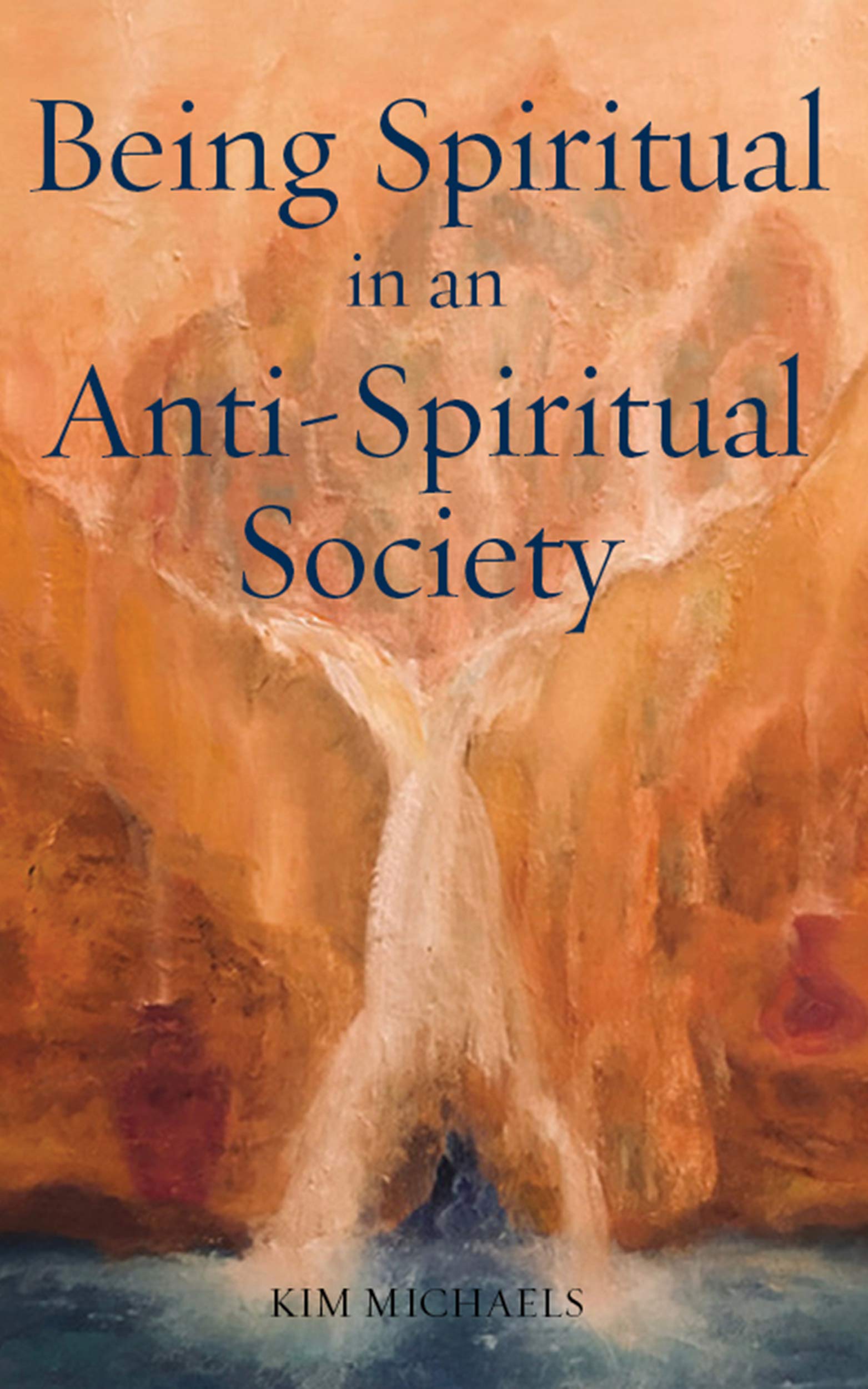 Being Spiritual in an Anti-Spiritual Society by Kim Michaels | Goodreads