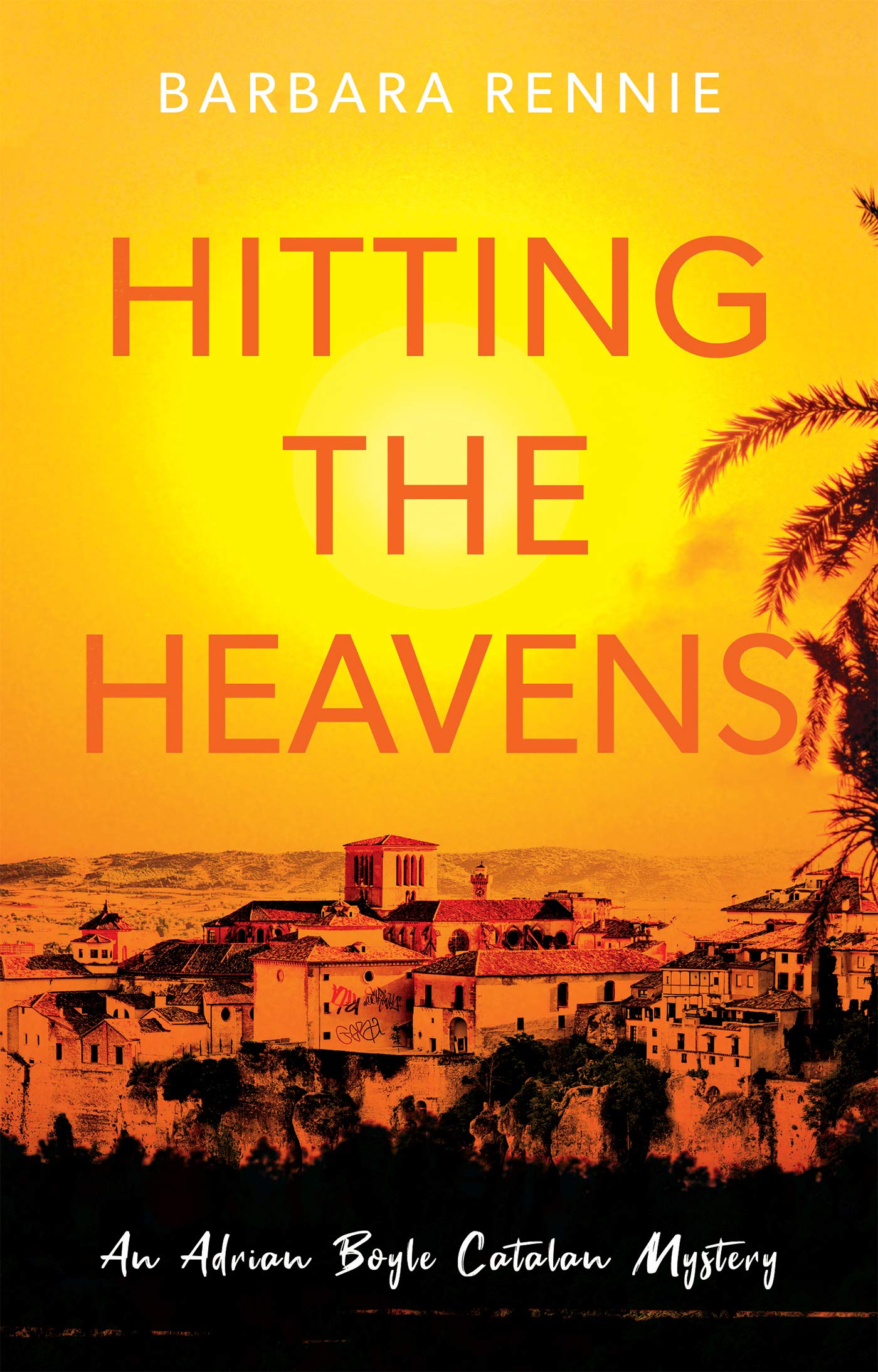 Hitting the Heavens: An Adrian Boyle Catalan Mystery by Barbara Rennie ...