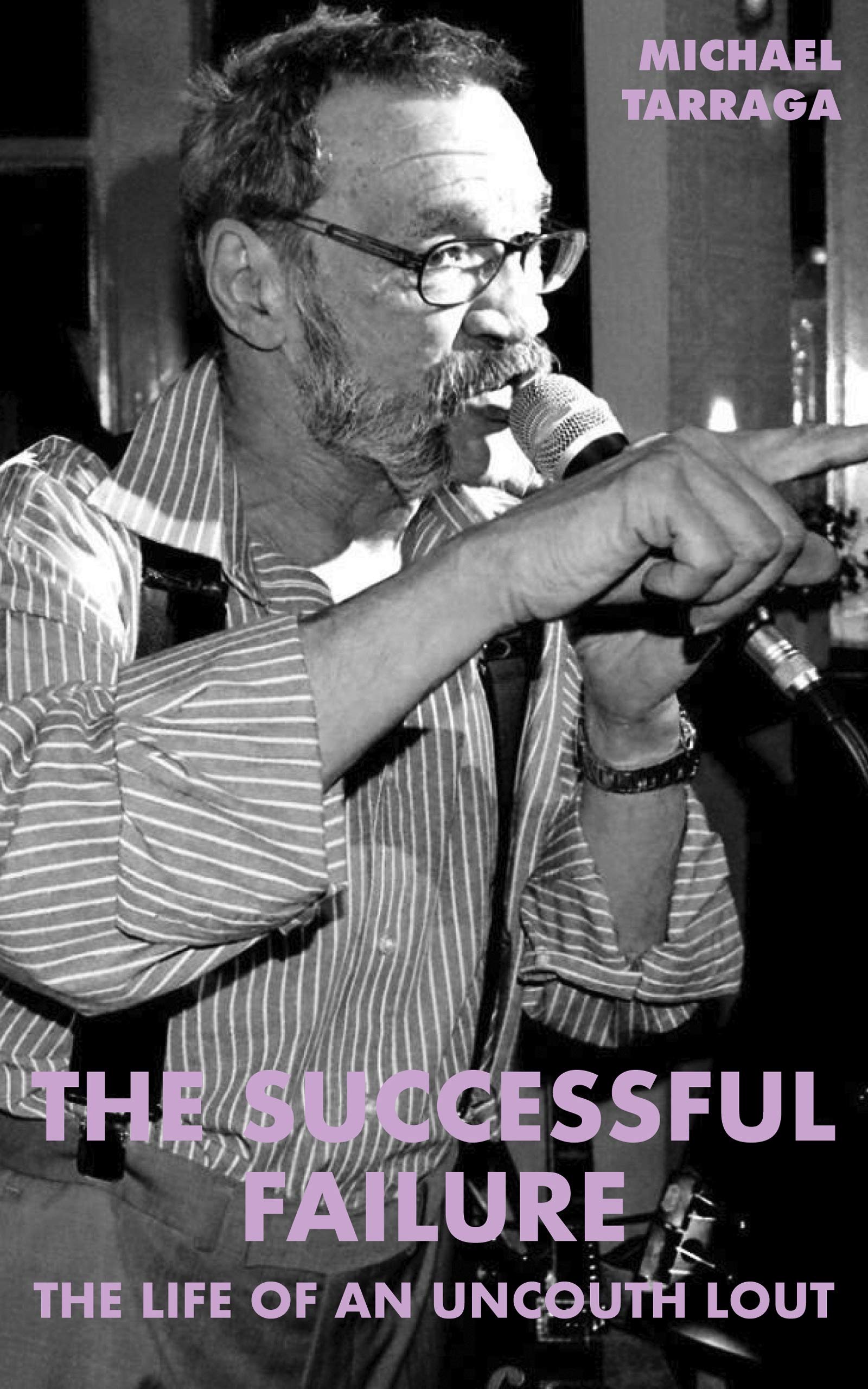 The Successful Failure: The Life of an Uncouth Lout by Michael Tarraga ...