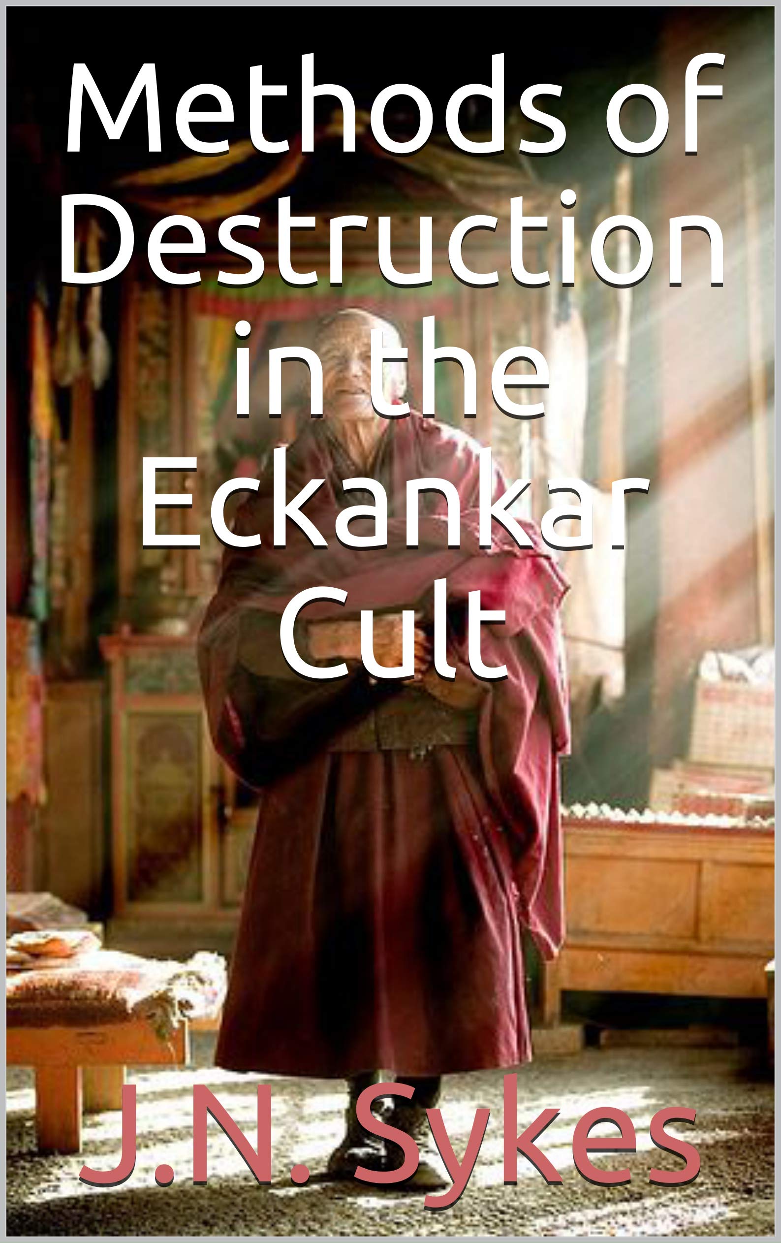 Methods of Destruction in the Eckankar Cult by J.N. Sykes | Goodreads