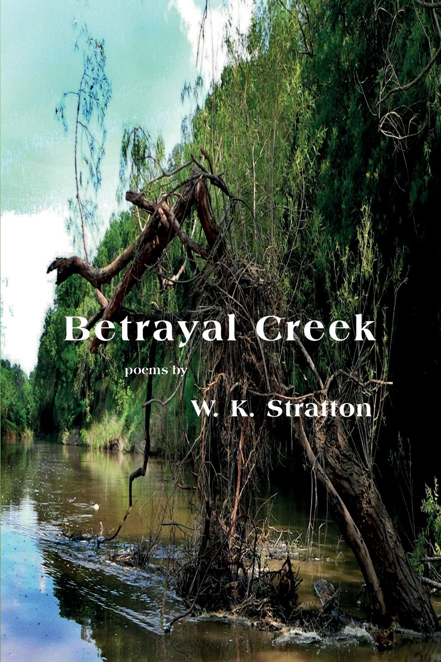 Betrayal Creek by W.K. Stratton | Goodreads
