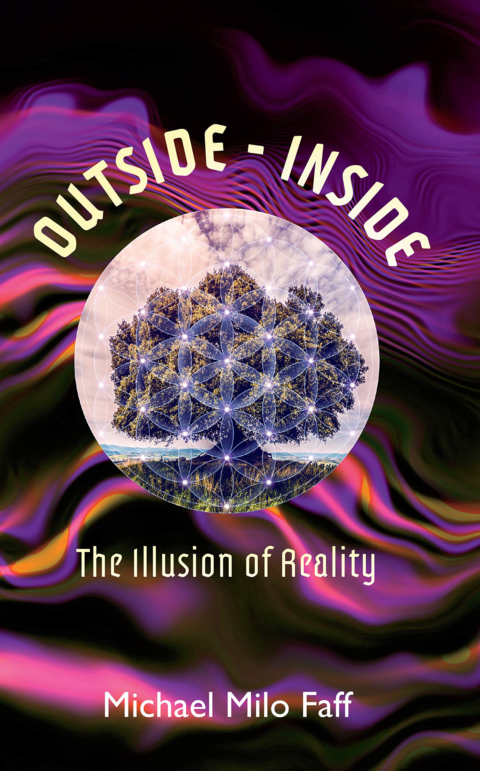 Outside - Inside: The Illusion of Reality (1) by Michael Milo Faff ...