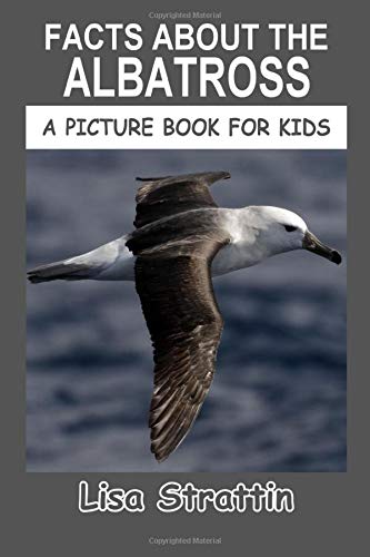 Facts About the Albatross (A Picture Book For Kids) by Lisa Strattin ...