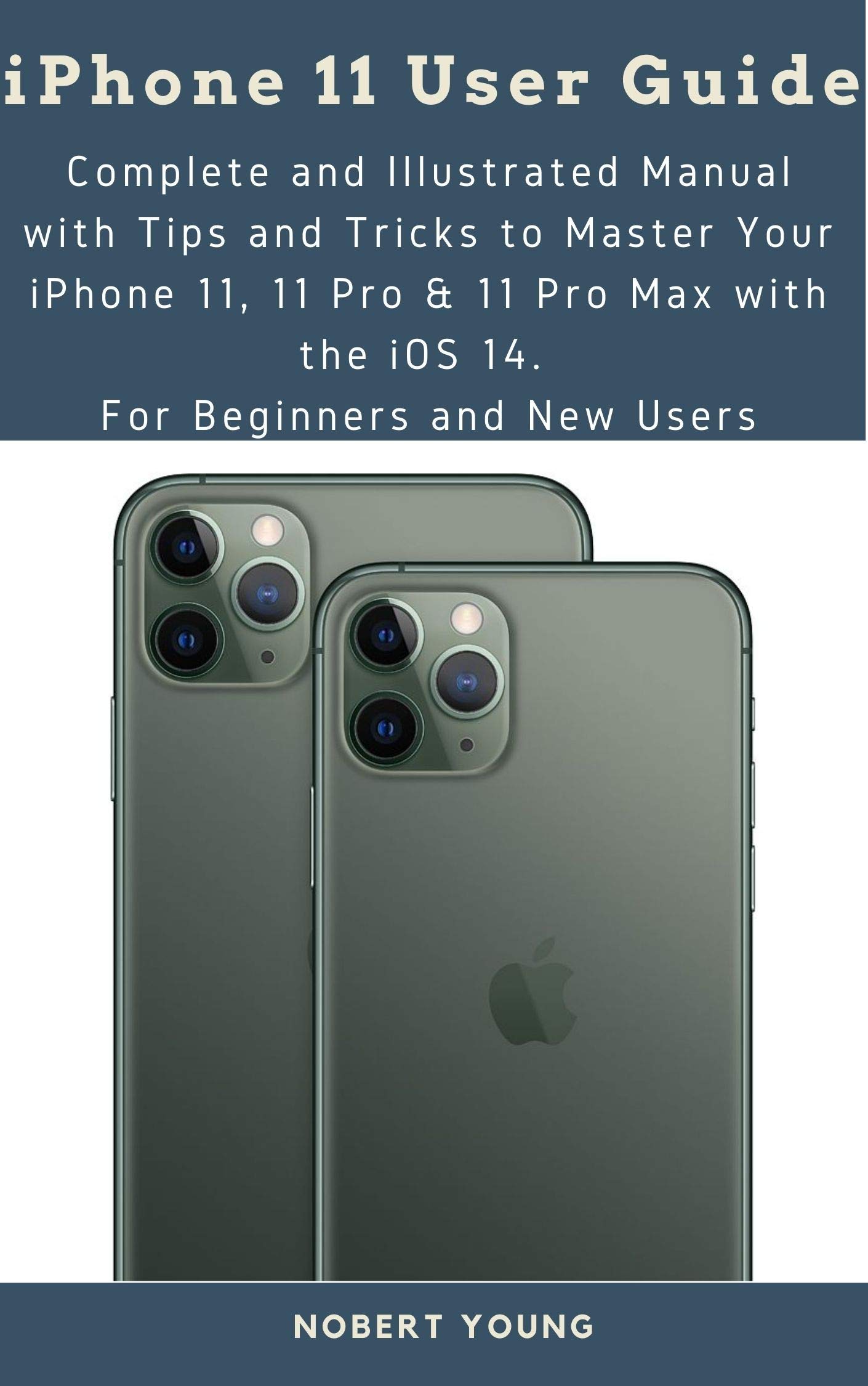 iPhone 11 User Guide: Complete and Illustrated Manual with Tips and ...