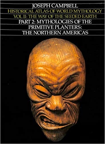 Historical Atlas of World Mythology Vol II: The Way of the Seeded Earth ...