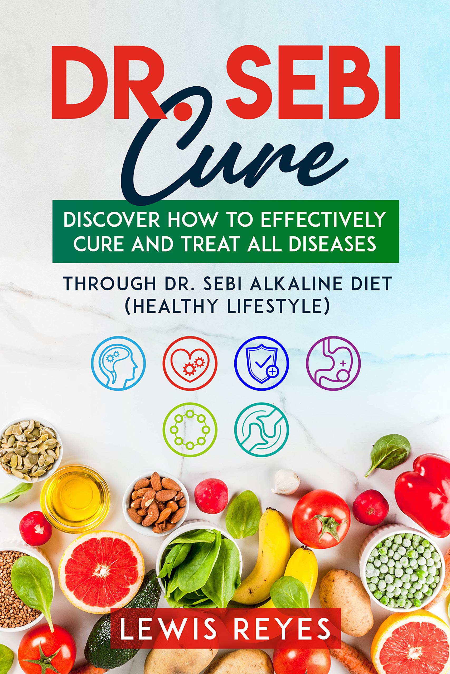 Dr. Sebi Cure: Discover How to Effectively Cure and Treat All Diseases ...