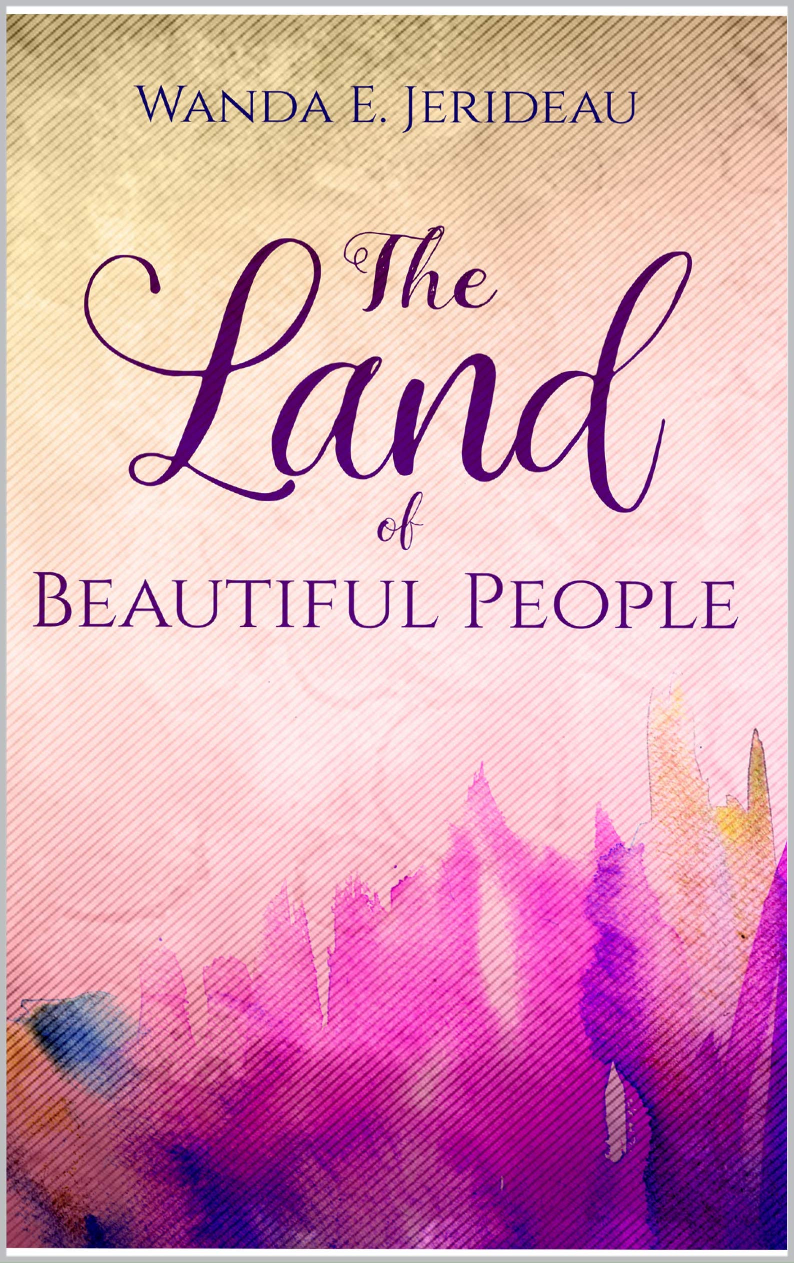 The Land Of Beautiful People by Wanda E. Jerideau | Goodreads