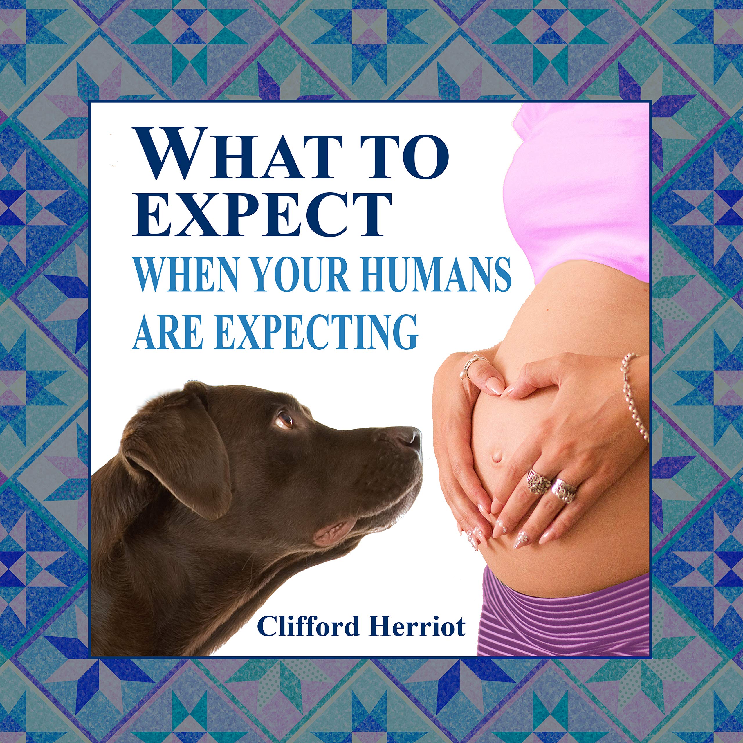 What to Expect When Your Humans are Expecting by Clifford Herriot ...