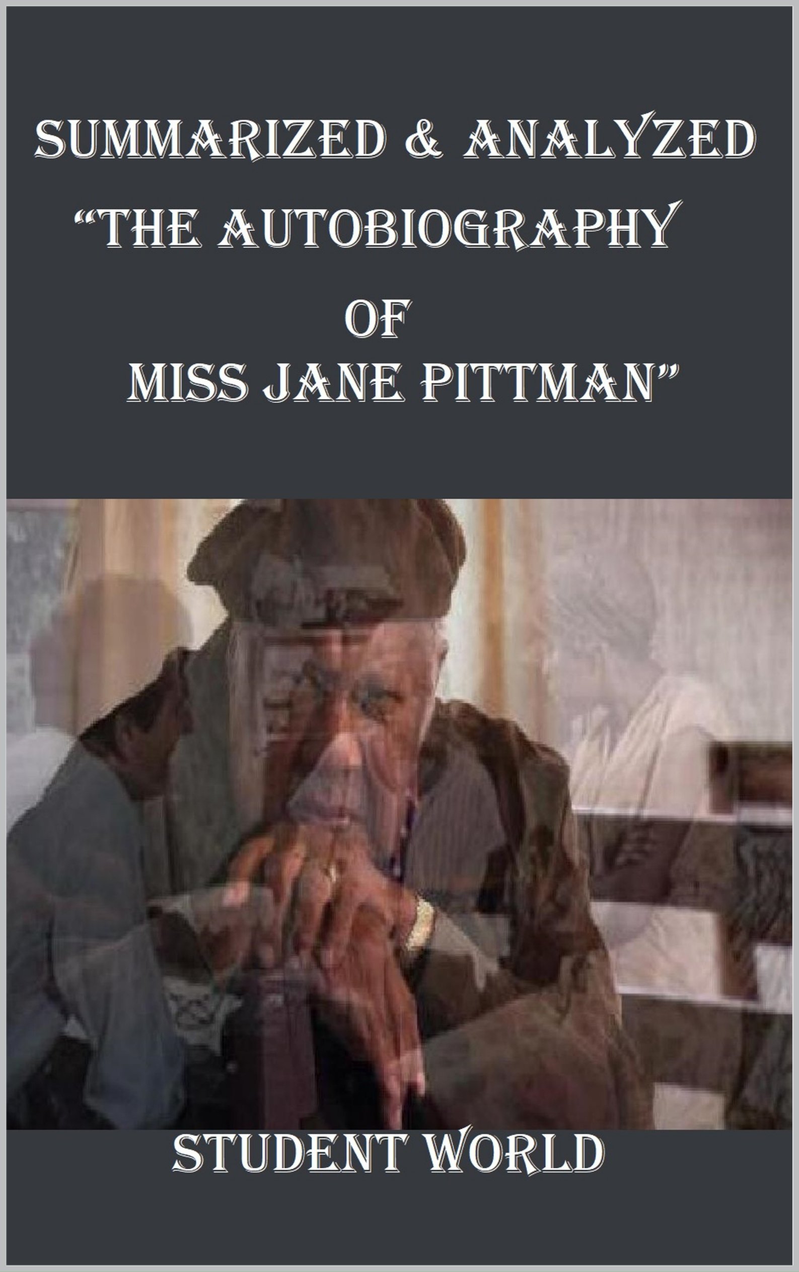 Summarized & Analyzed: “The Autobiography of Miss Jane Pittman” by ...