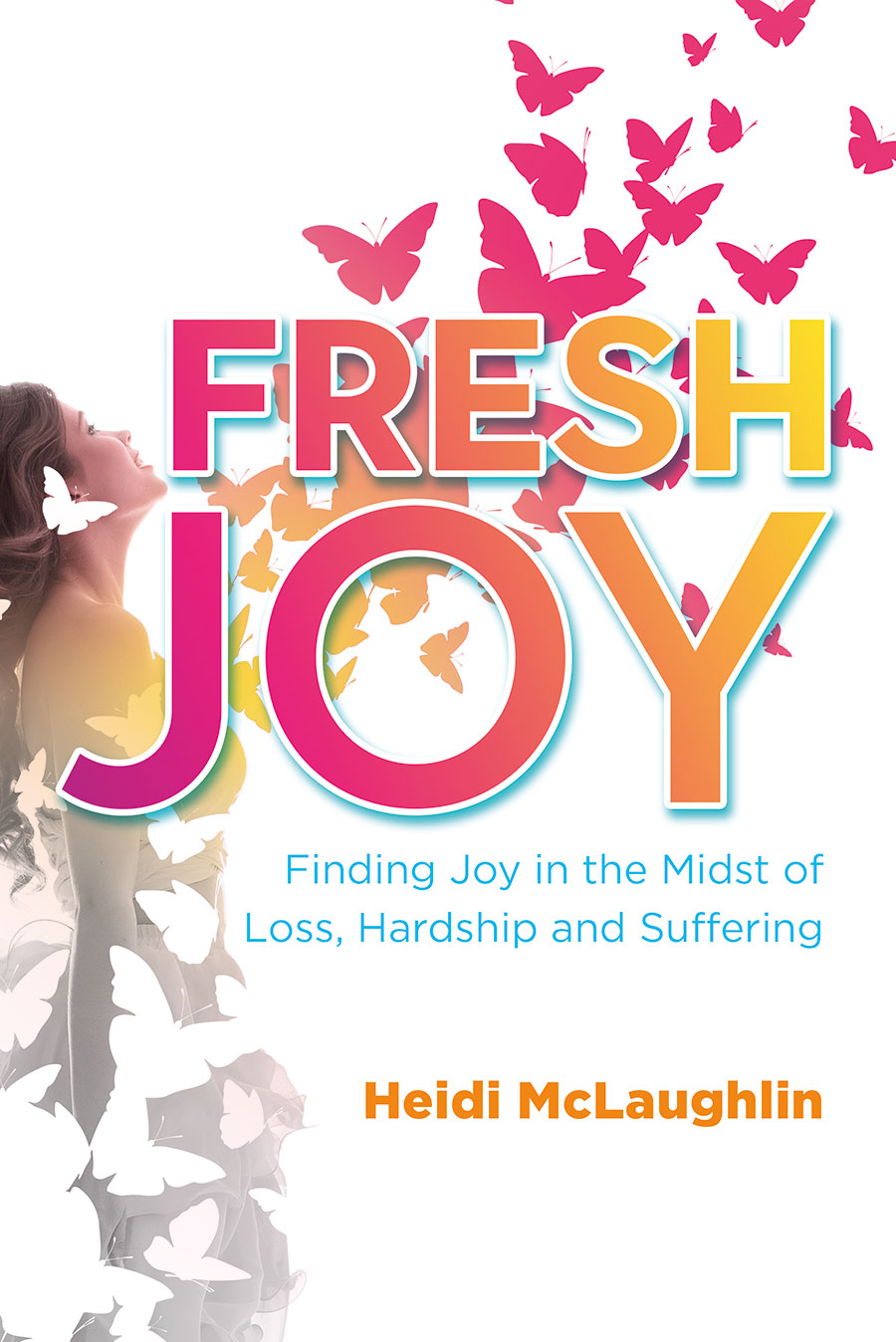 Fresh Joy: Finding Joy in the Midst of Loss, Hardship and Suffering by ...