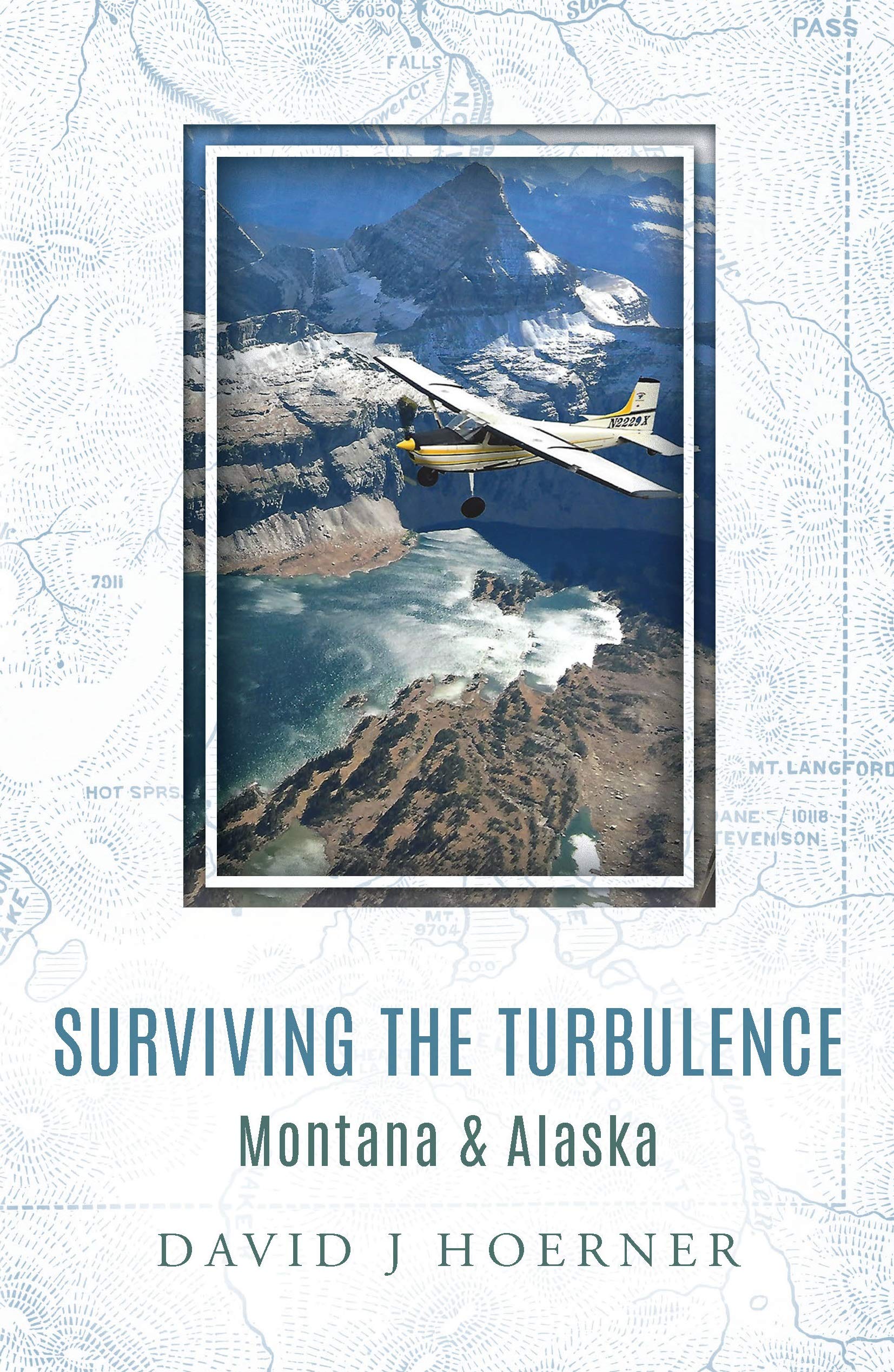 Surviving The Turbulence: Montana & Alaska by David Hoerner | Goodreads