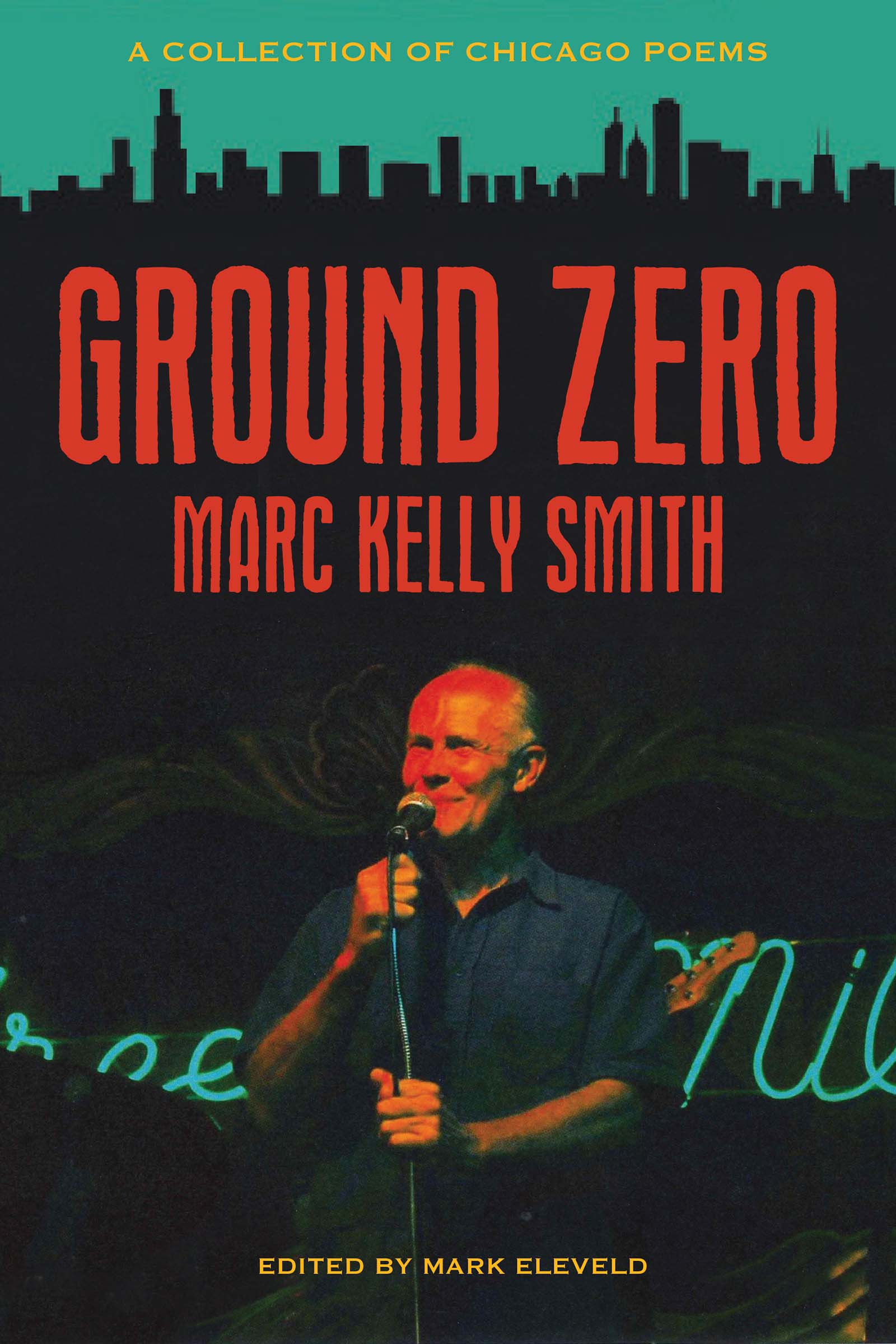 Ground Zero: A Collection of Chicago Poems by Marc Kelly Smith | Goodreads