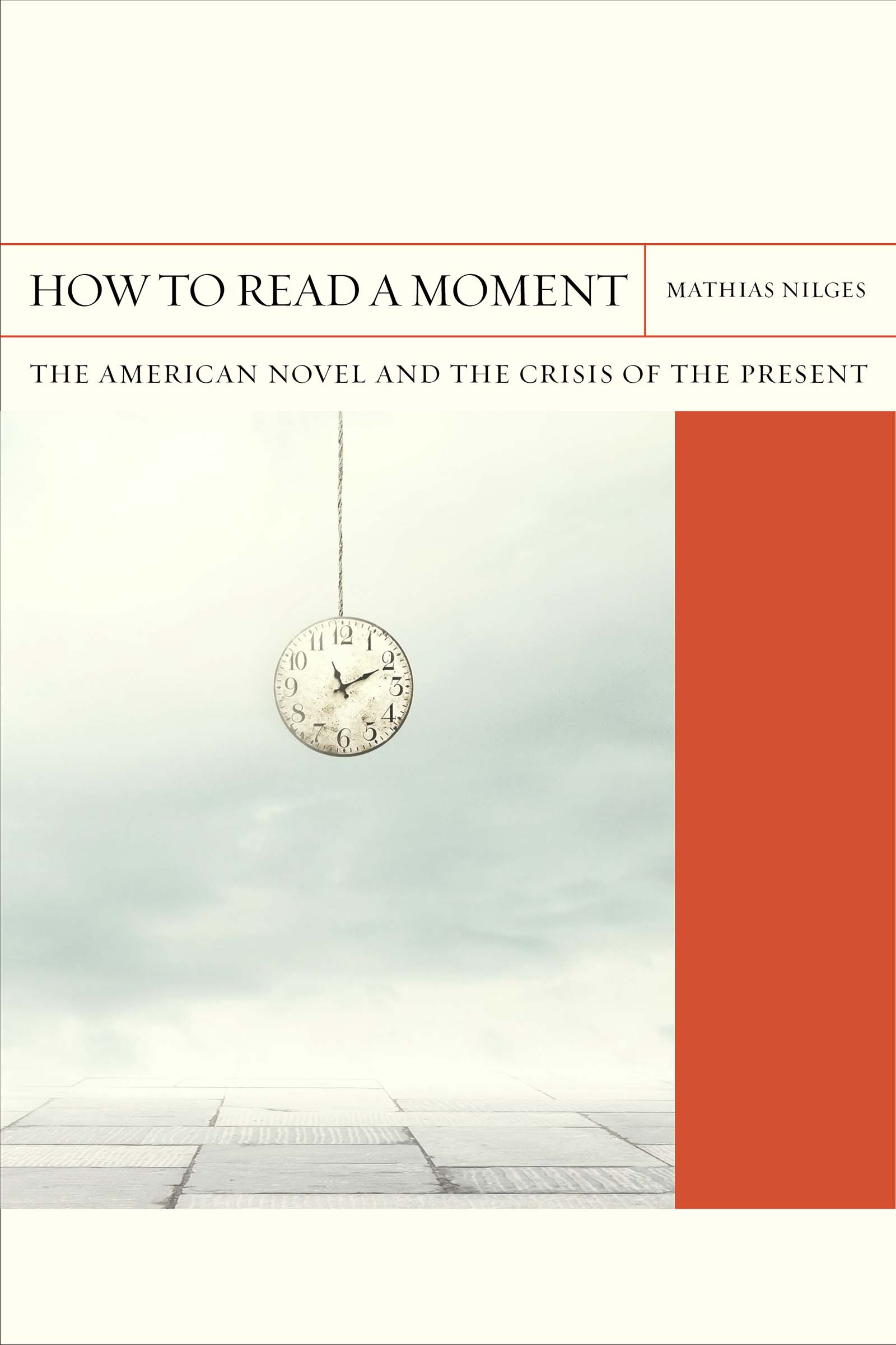 How to Read a Moment: The American Novel and the Crisis of the Present ...
