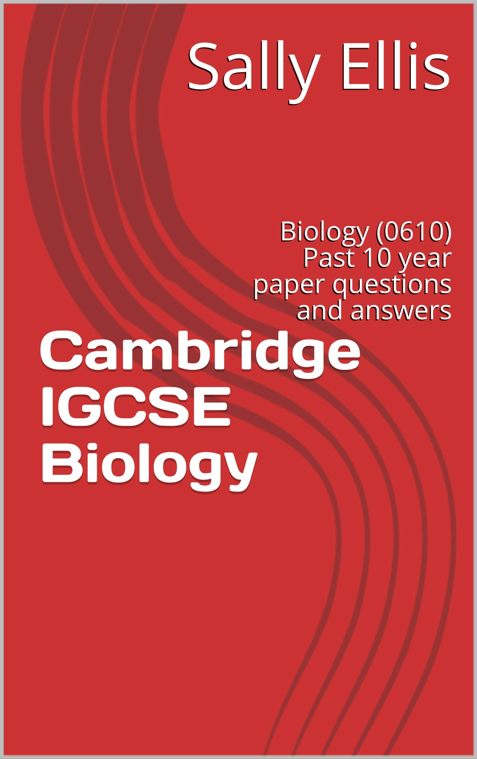 Cambridge IGCSE Biology: Biology (0610) Past 10 year paper questions ...