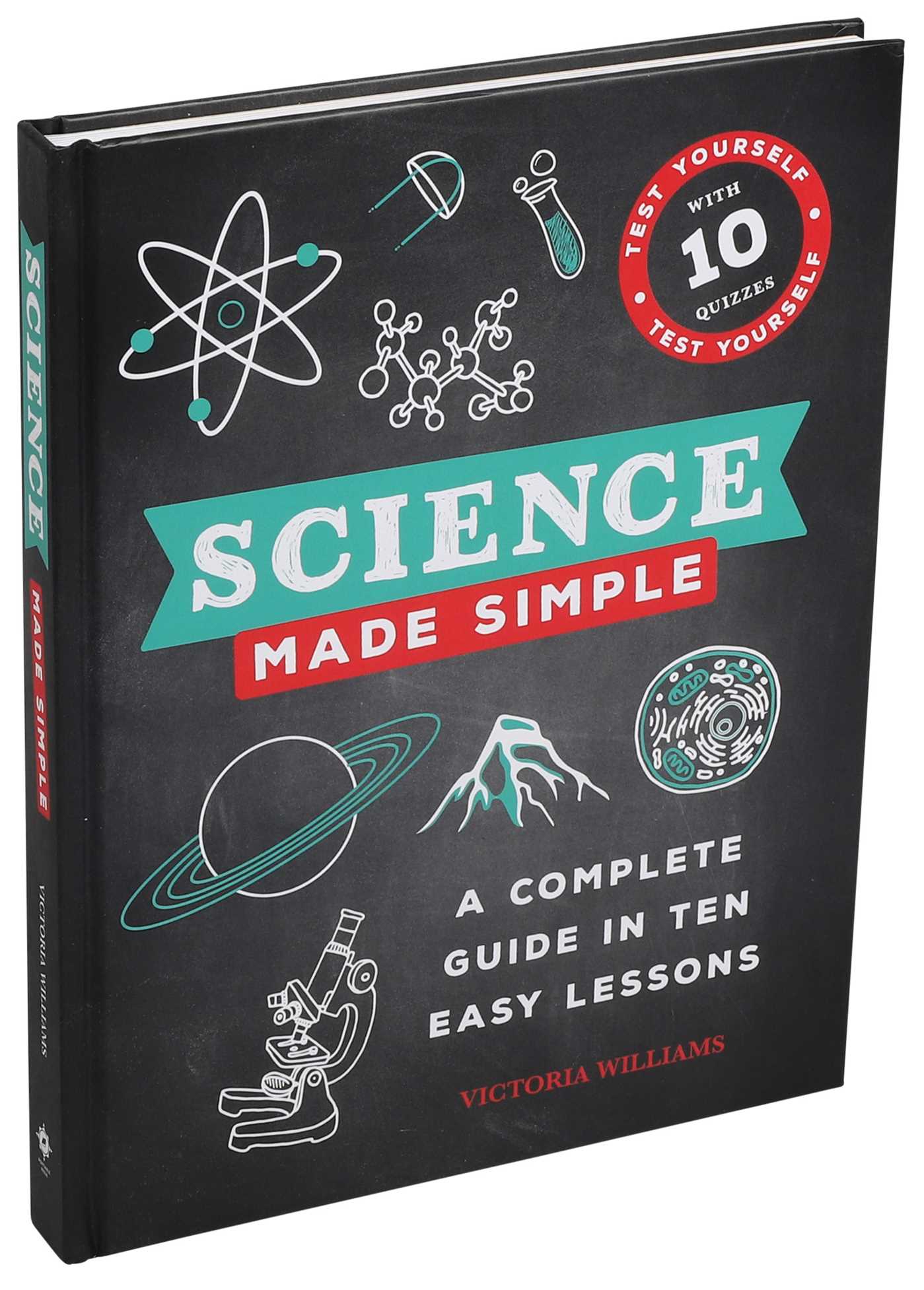 Science Made Simple: A Complete Guide in Ten Easy Lessons by Victoria M ...