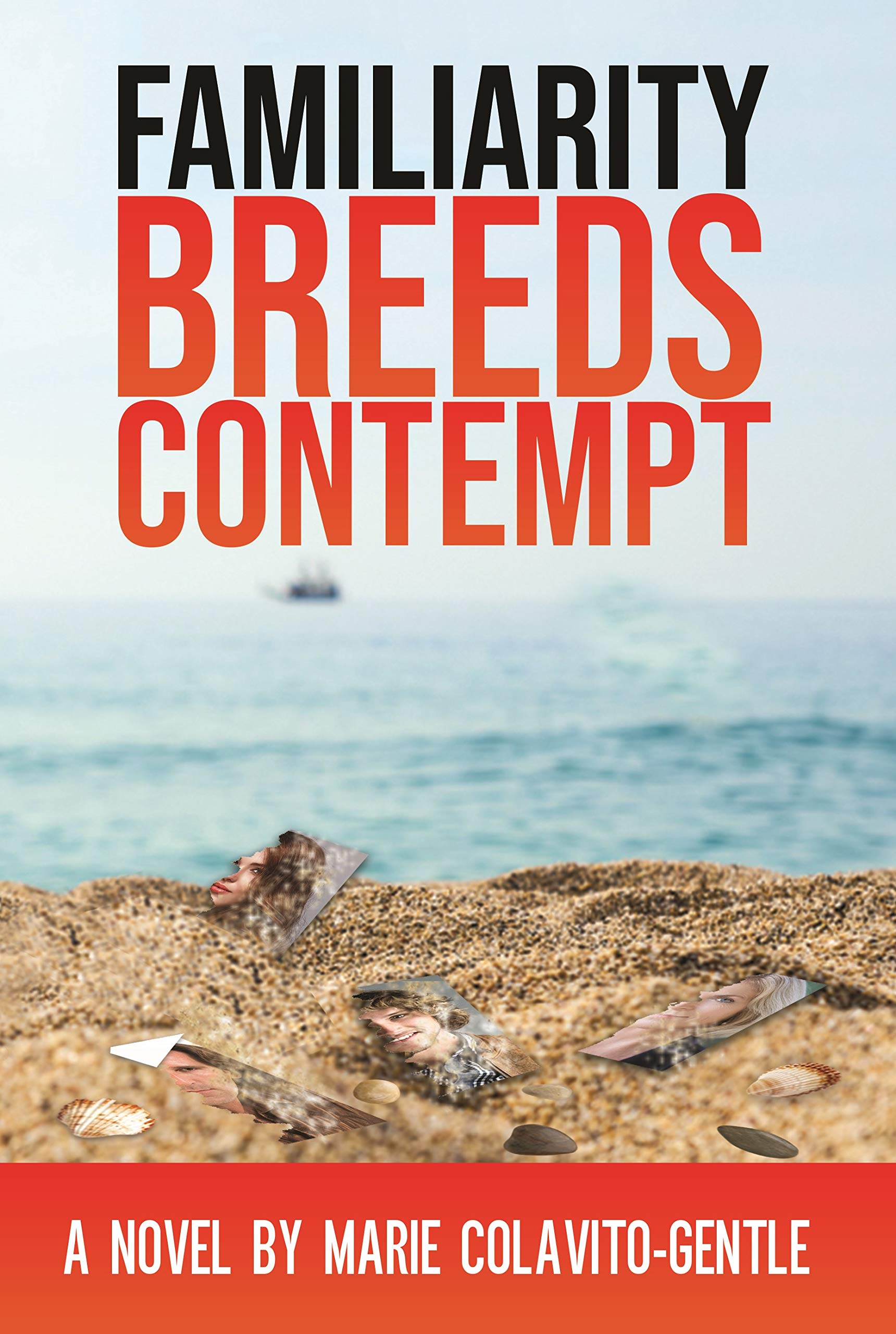 FAMILIARITY BREEDS CONTEMPT by Marie Colavito-Gentle | Goodreads