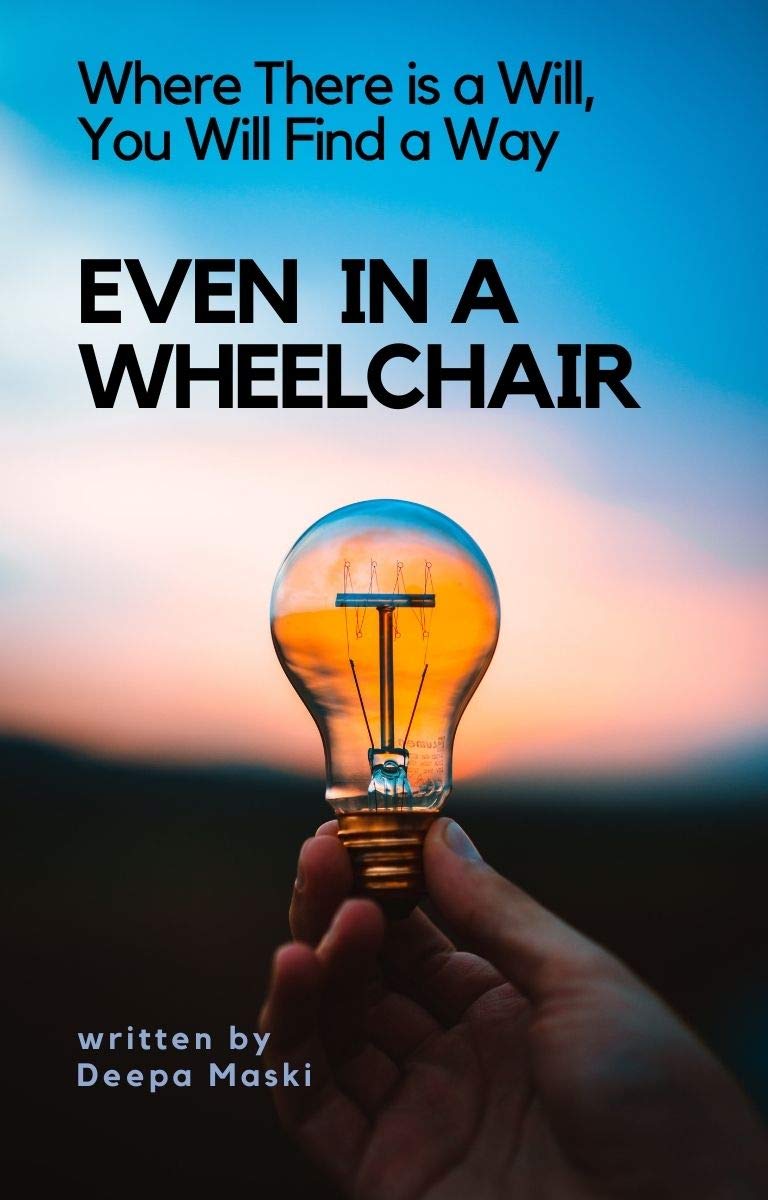 Where There is a Will You Will Find A Way Even in a Wheelchair: Journey ...