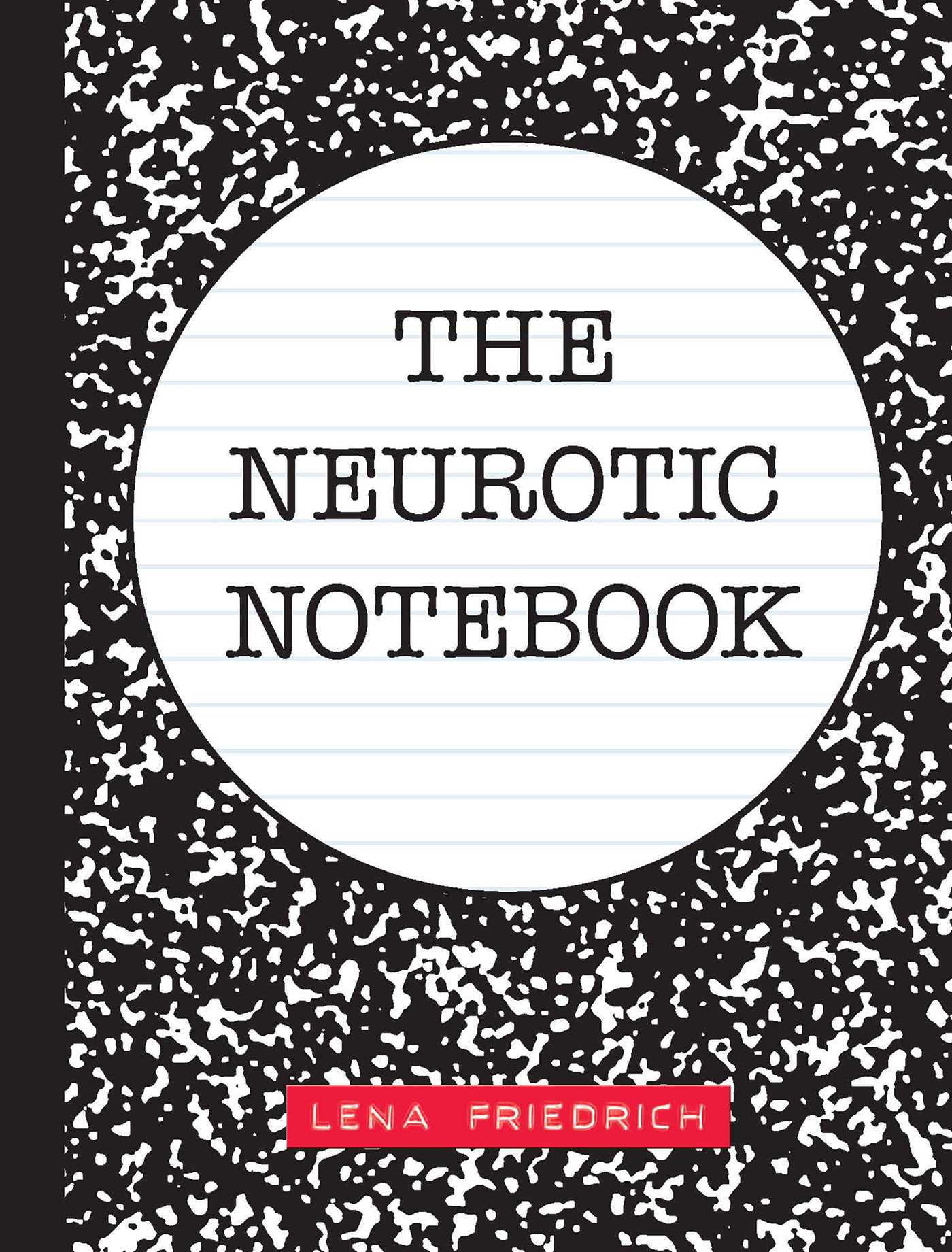 The Neurotic Notebook by Lena Friedrich | Goodreads